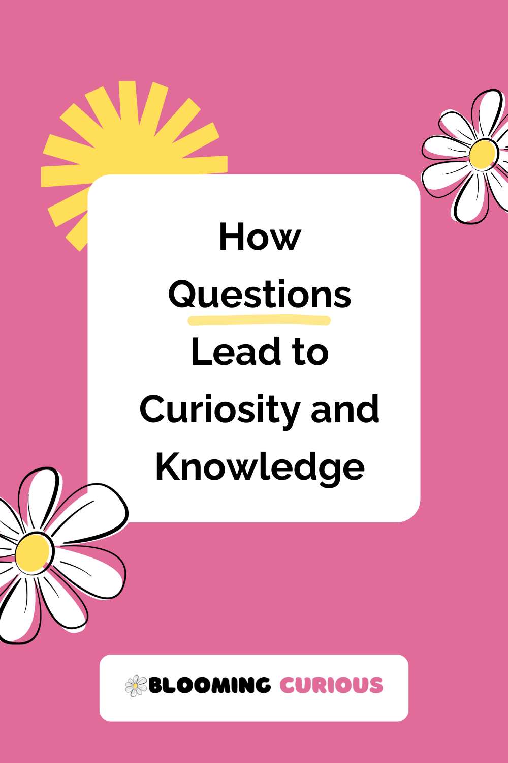 How Questions Lead to Curiosity and Knowledge