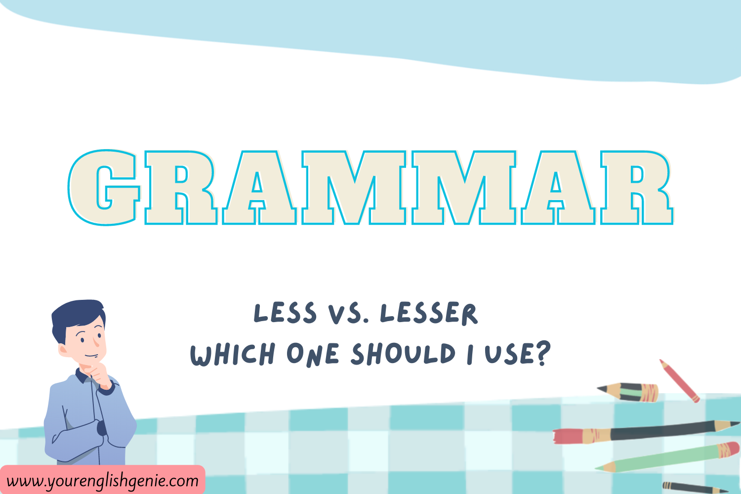 PSLE Grammar: Less vs Lesser - What is the Difference?