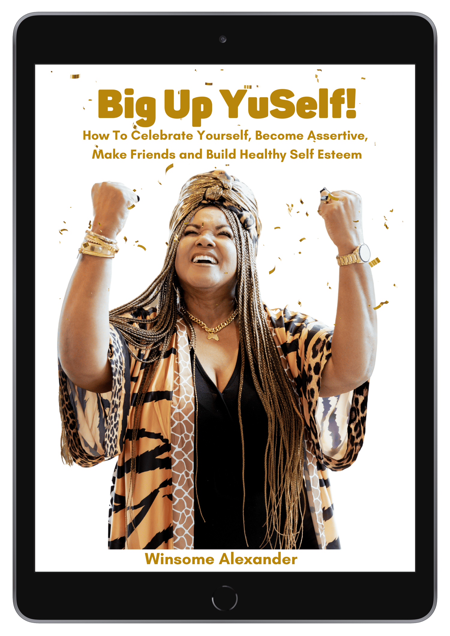 Big Up YuSelf - How To Celebrate Yourself, Become Assertive, Make ...