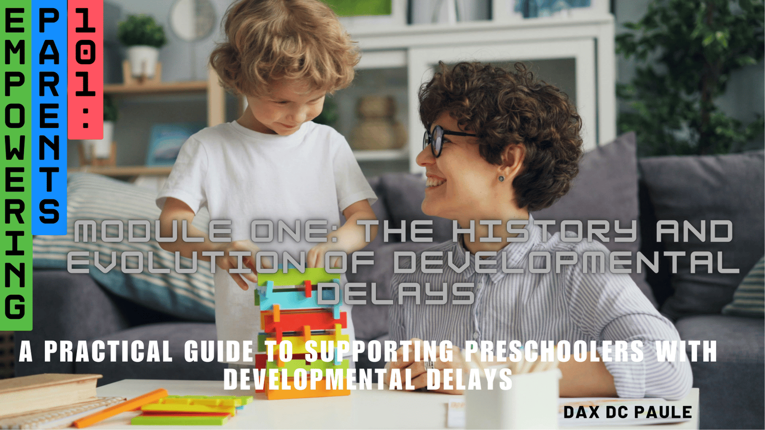 EMPOWERING PARENTS 101: A PRACTICAL GUIDE TO SUPPORTING PRESCHOOLERS WITH DEVELOPMENTAL DELAYS ...