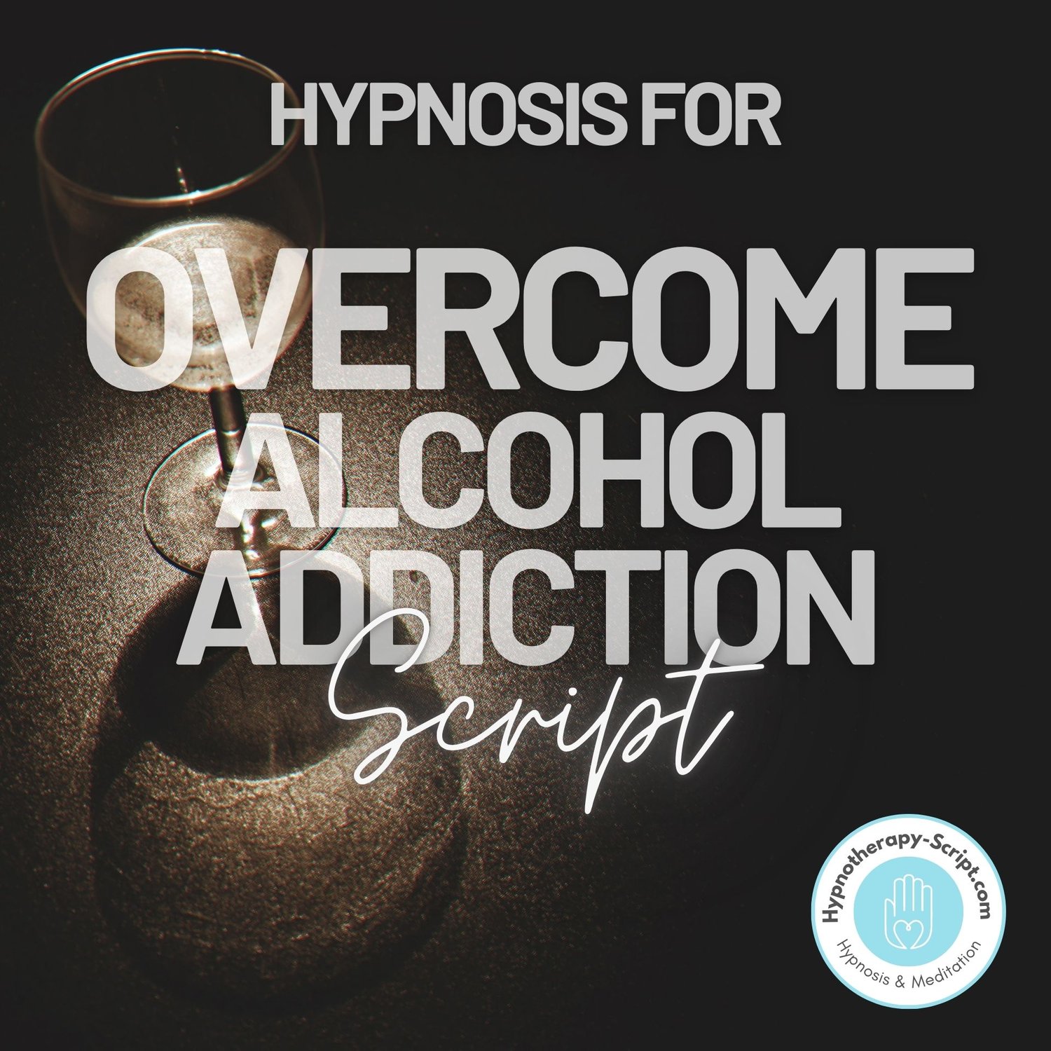 Overcome Alcohol Addiction - Hypnosis Script