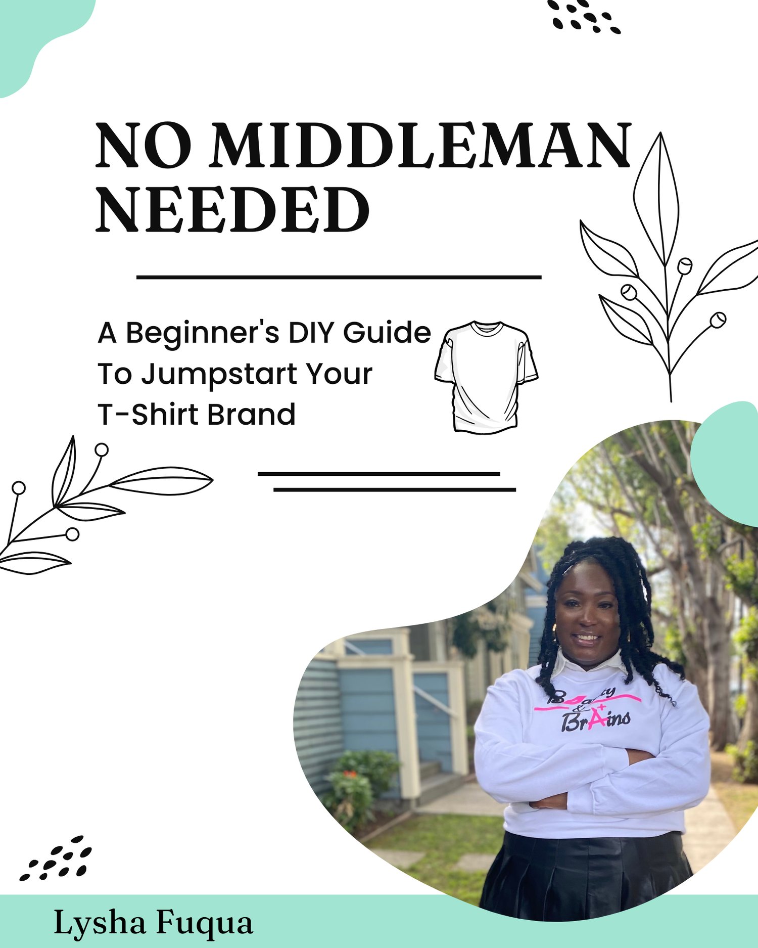 NO MIDDLEMAN NEEDED: A Beginner's DIY Guide To Jumpstart Your T-Shirt Brand