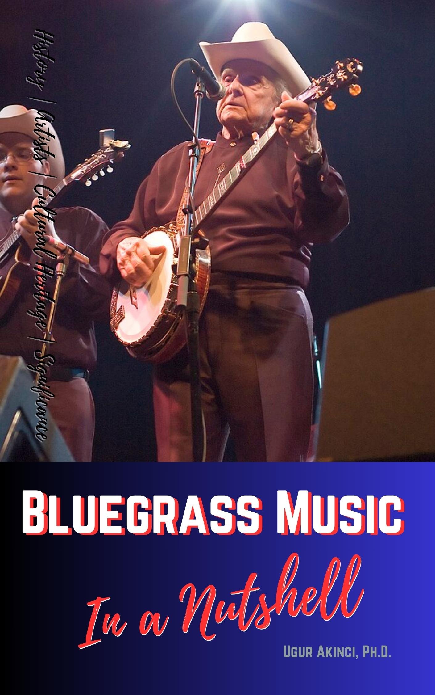 Bluegrass Music in A Nutshell: The history, artists, cultural legacy ...