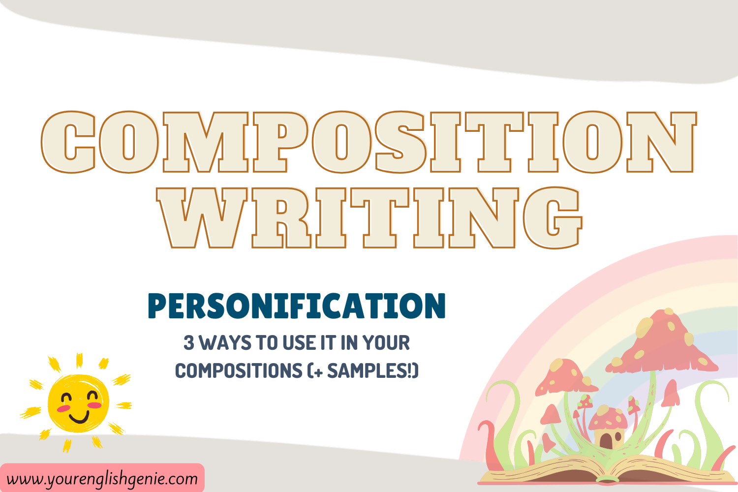 PSLE Compo Writing: 3 Ways to Use Personification in Compositions