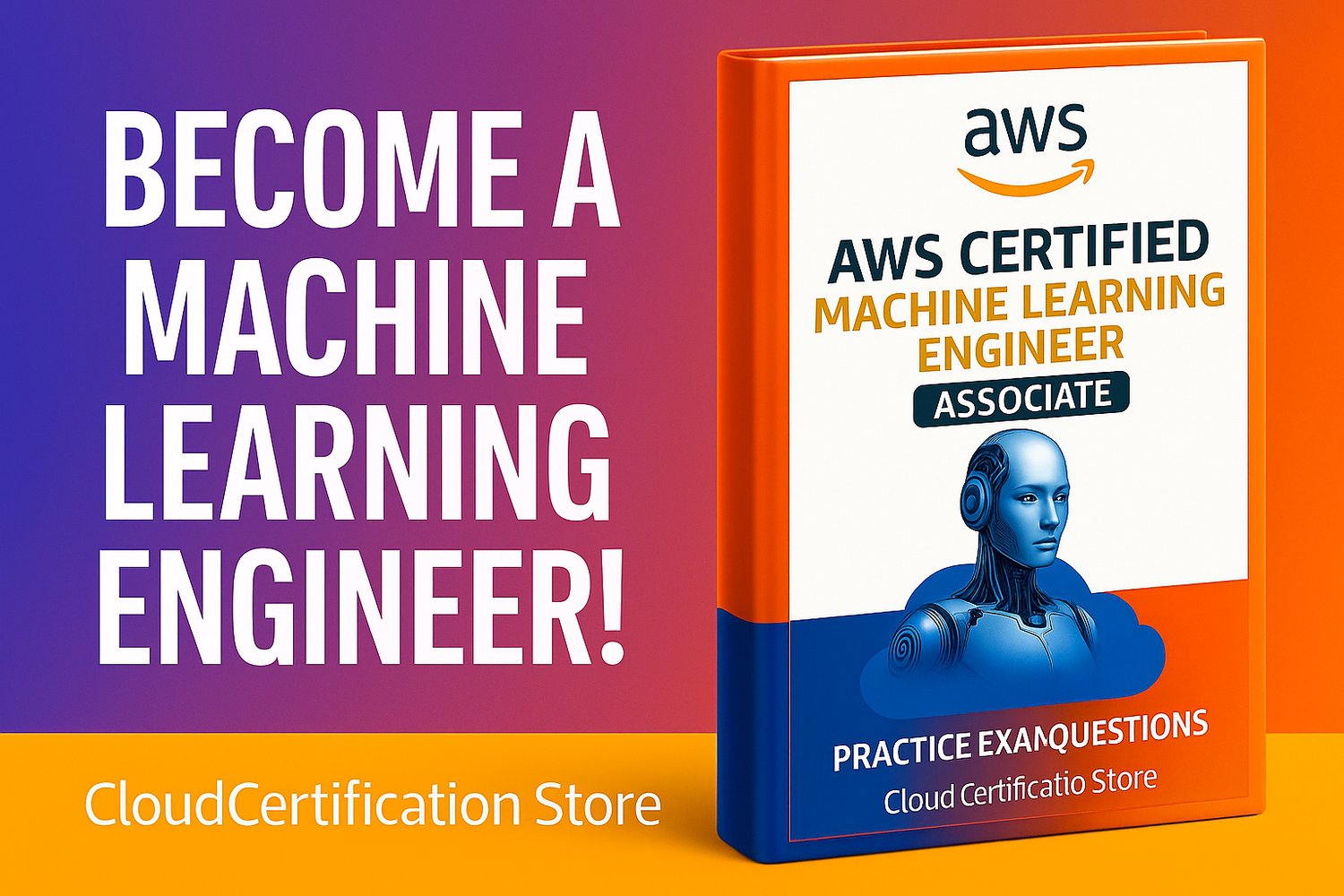 The AWS Certified Machine Learning Engineer Associate MLA-C01 Certification Exam
