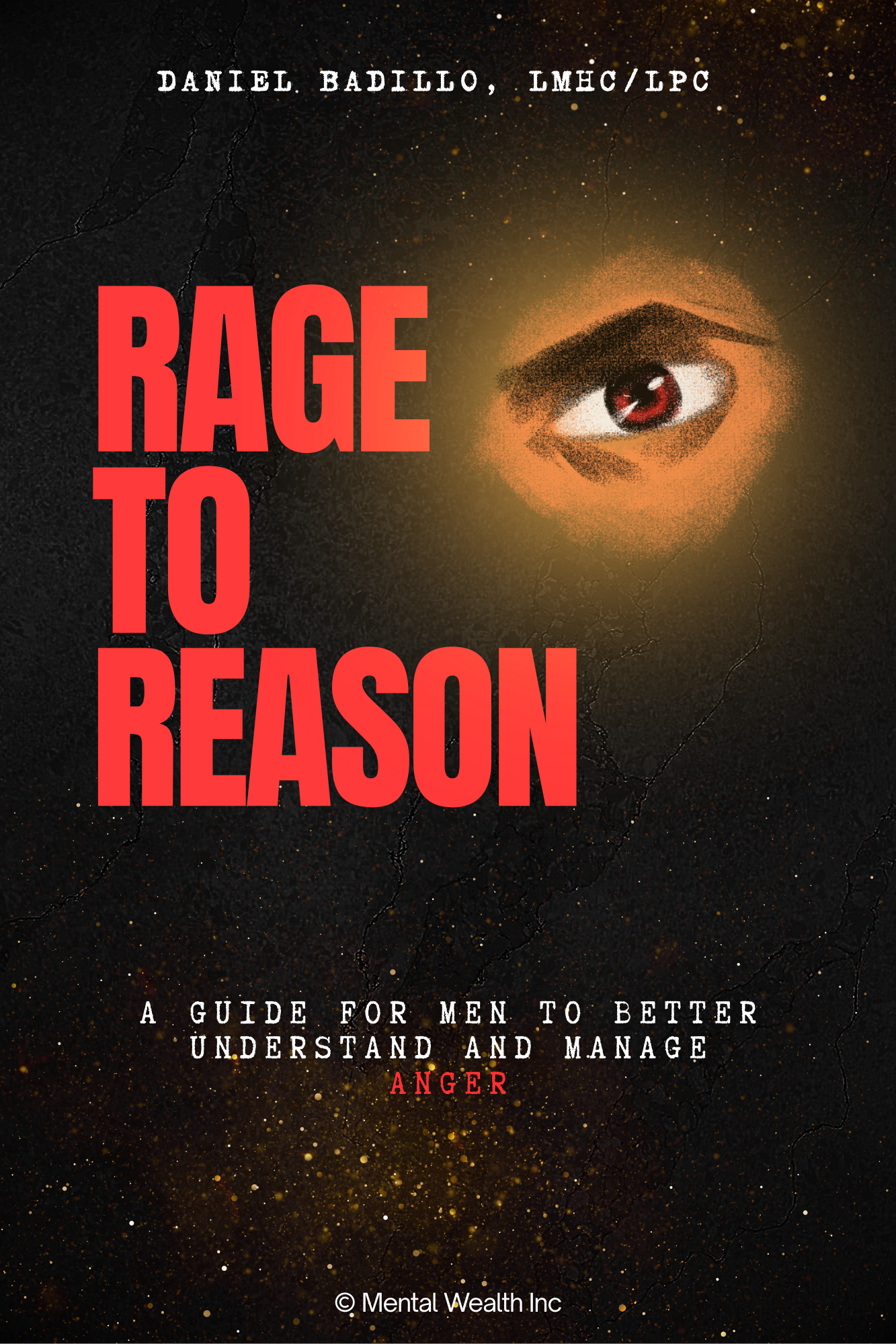 Rage To Reason: A Guide For Men To Better Understand And Manage Anger
