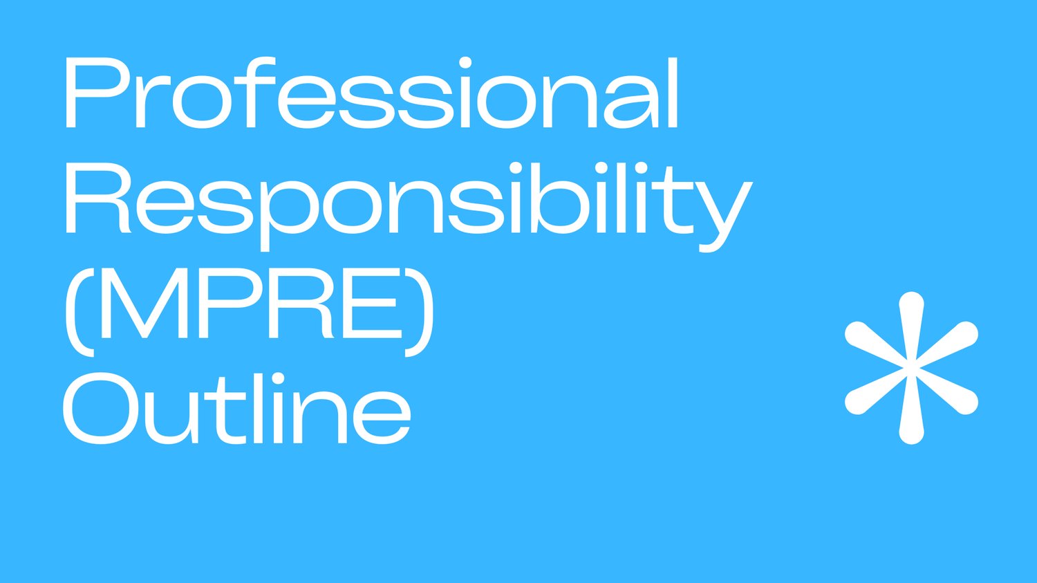 Professional Responsibility/MPRE Outline - Payhip