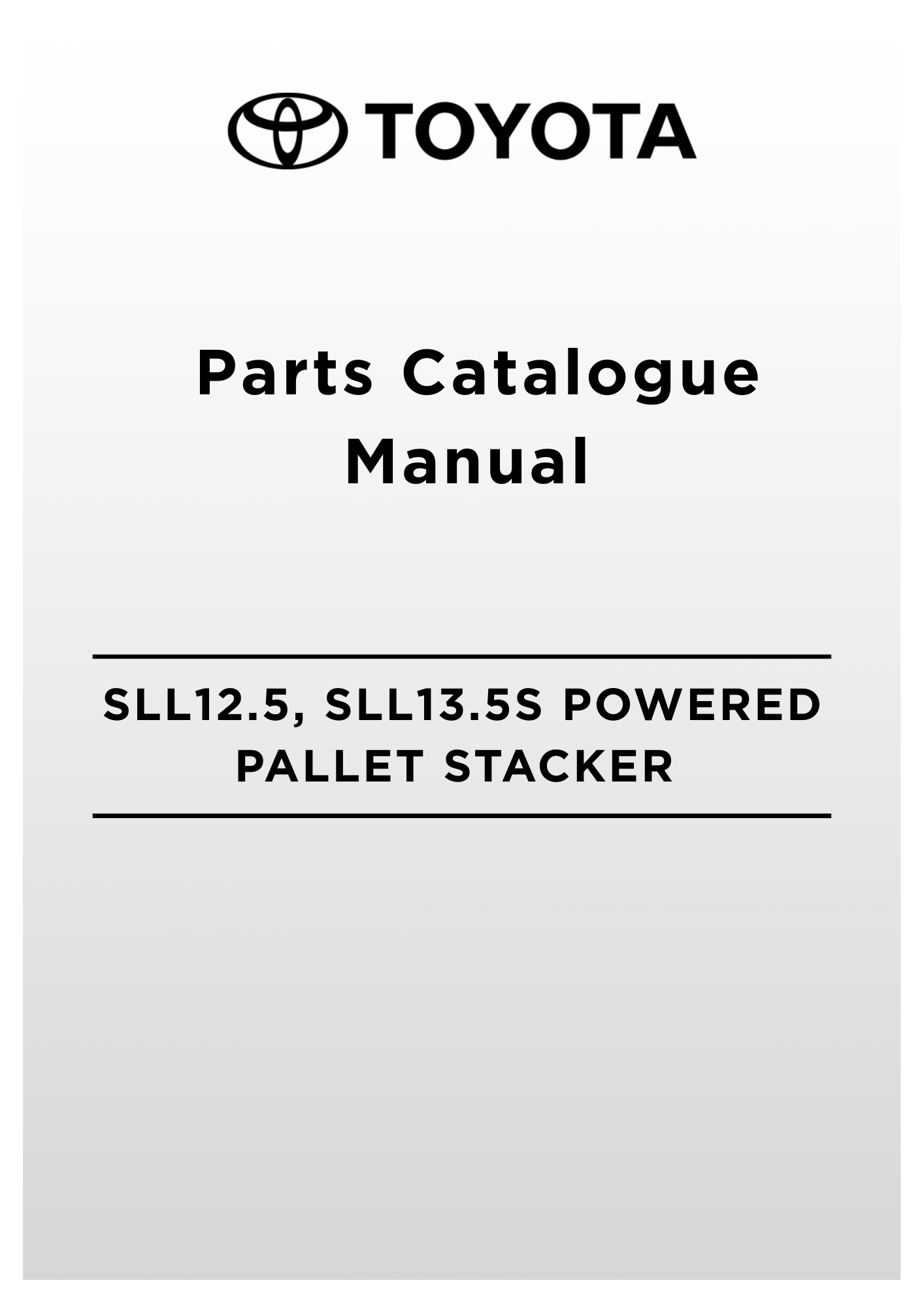 Toyota SLL12.5, SLL13.5S Powered Pallet Stacker Parts Catalogue Manual