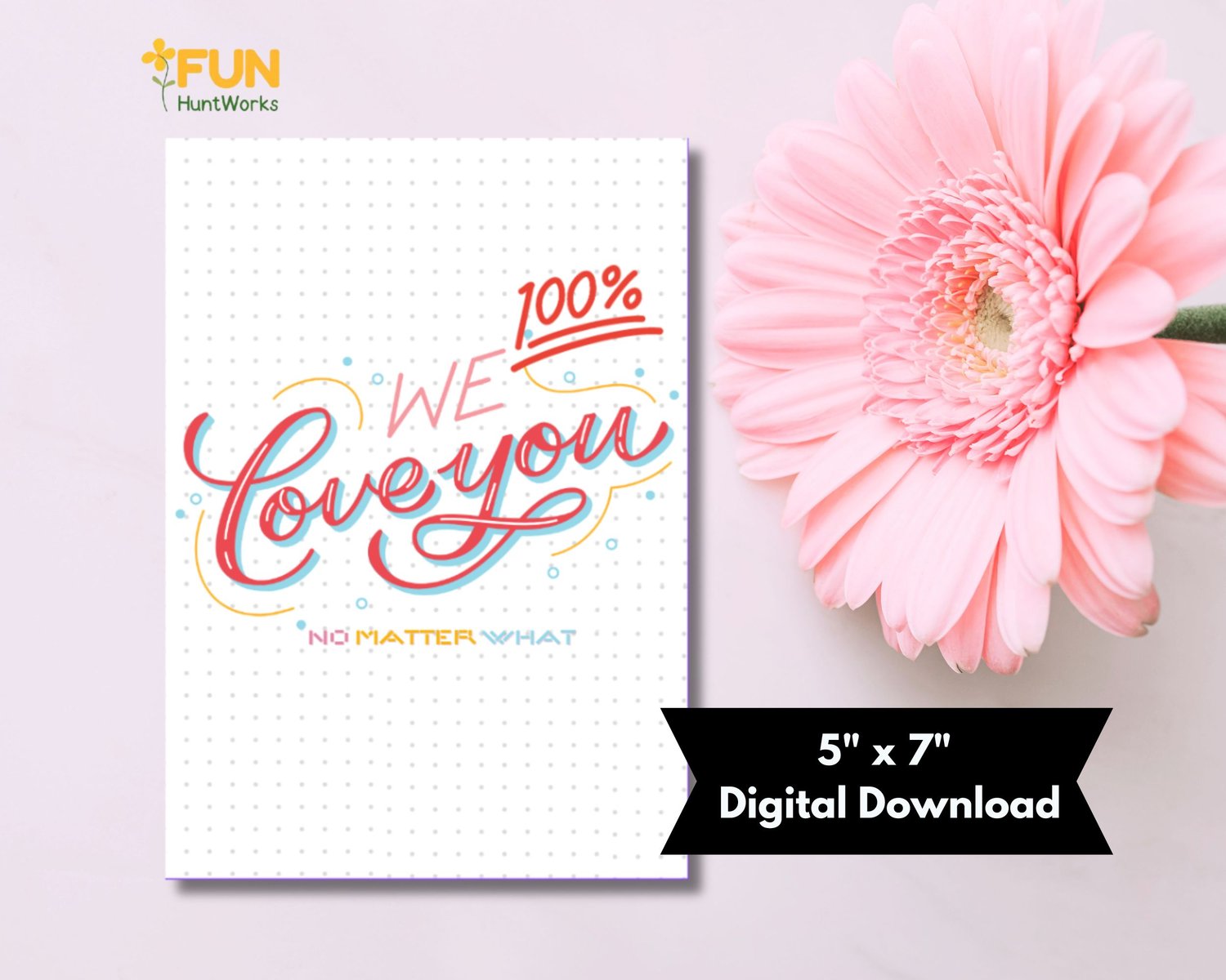 Printable Card - We Love You 100% No Matter What - A reminder of Love ...