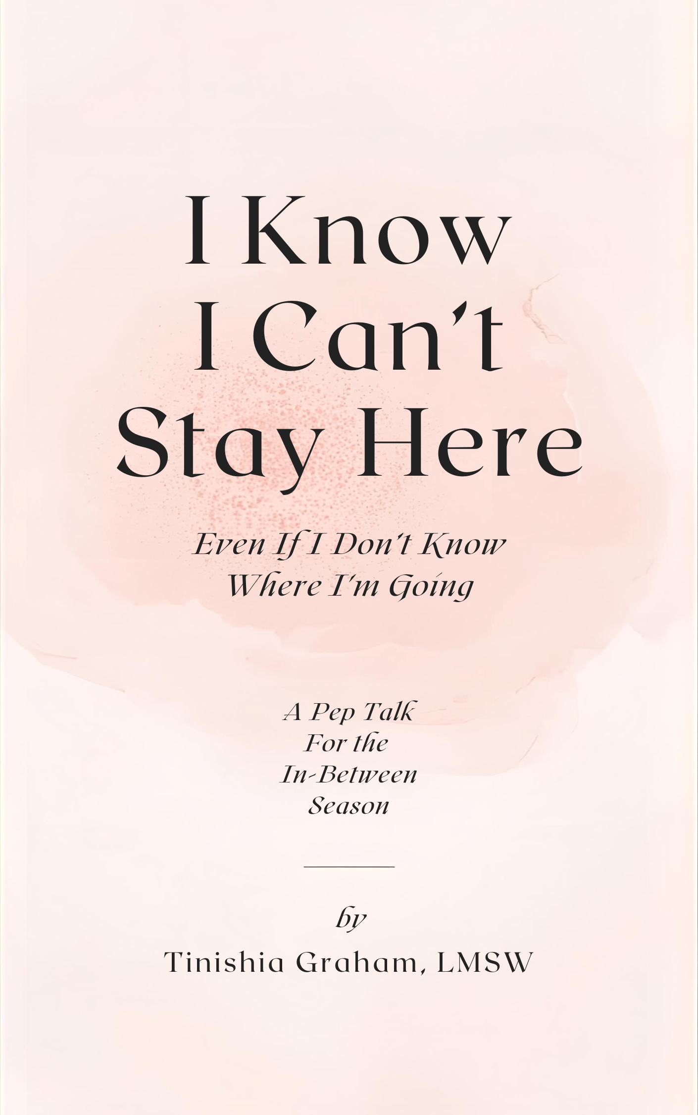 I Know I Can’t Stay Here — Even If I Don’t Know Where I’m Going A Pep ...