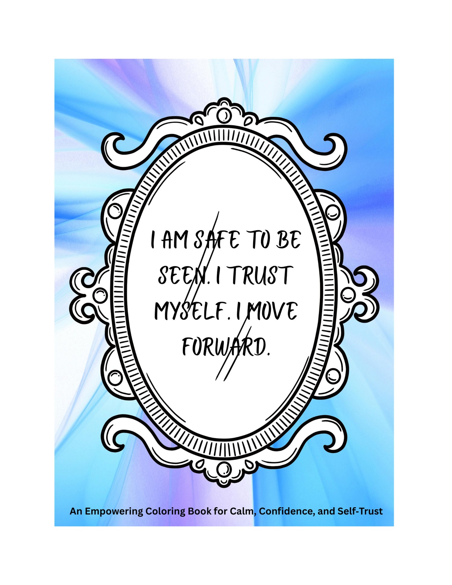 I Am Safe to Be Seen. I Trust Myself. I Move Forward. An Empowering ...