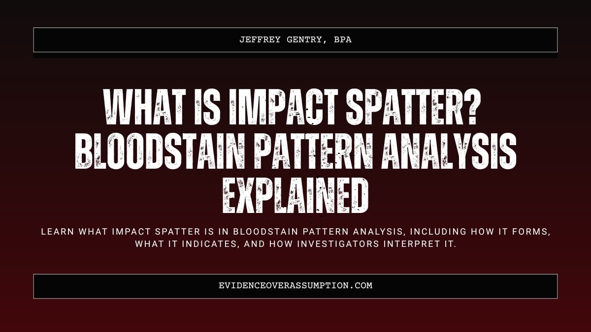 What Is an Impact Spatter Bloodstain Pattern? A Forensic Explanation