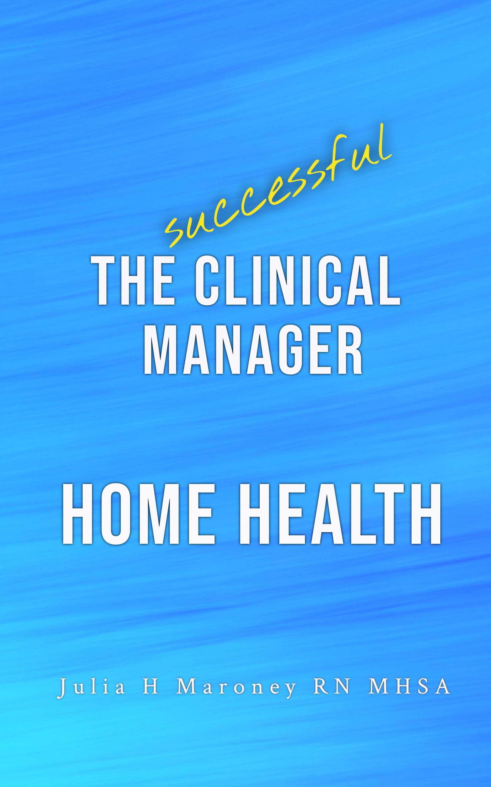 The Successful Clinical Manager - Home Health - Payhip