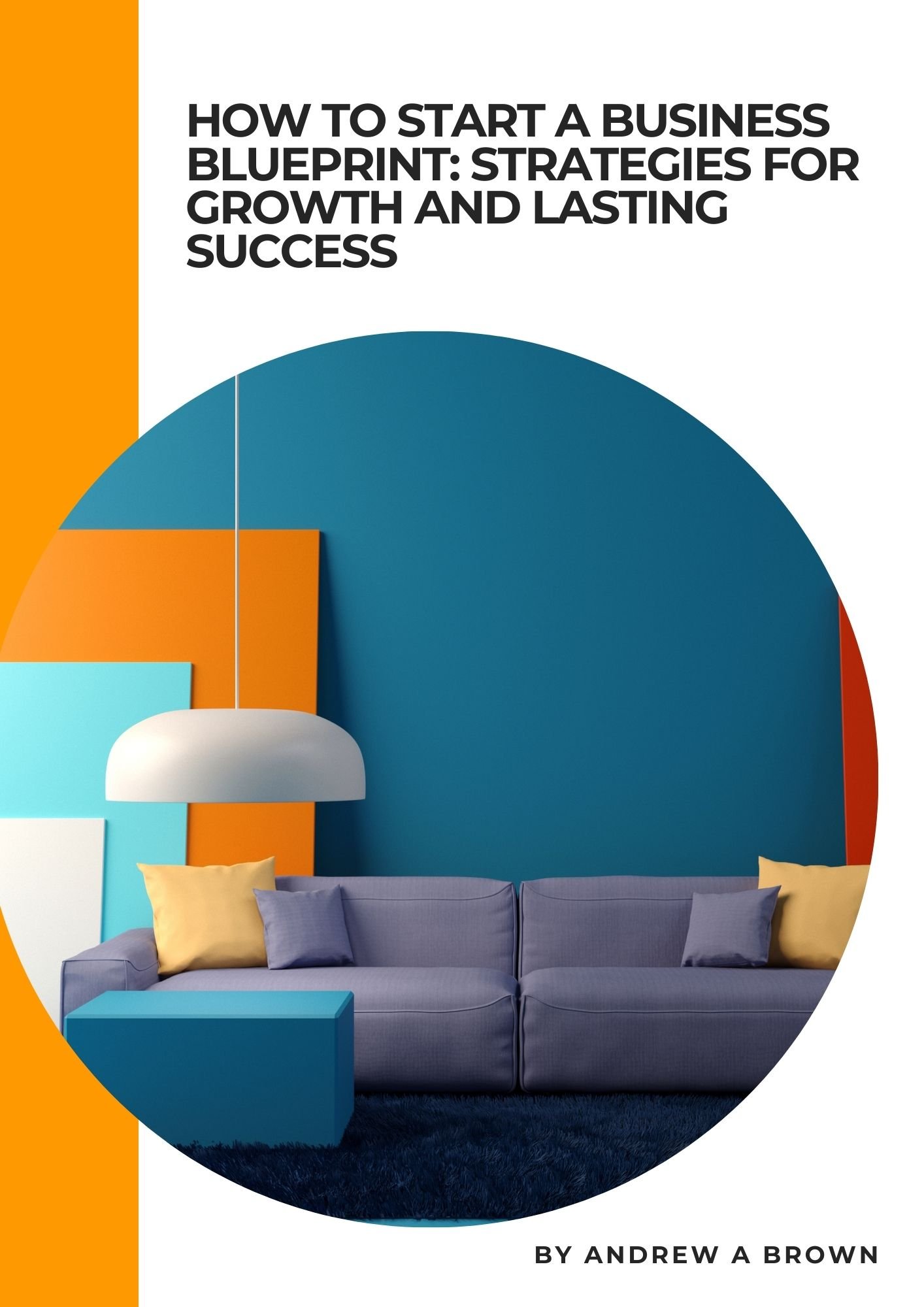 How to Start a Business Blueprint - Strategies for Growth and Lasting ...