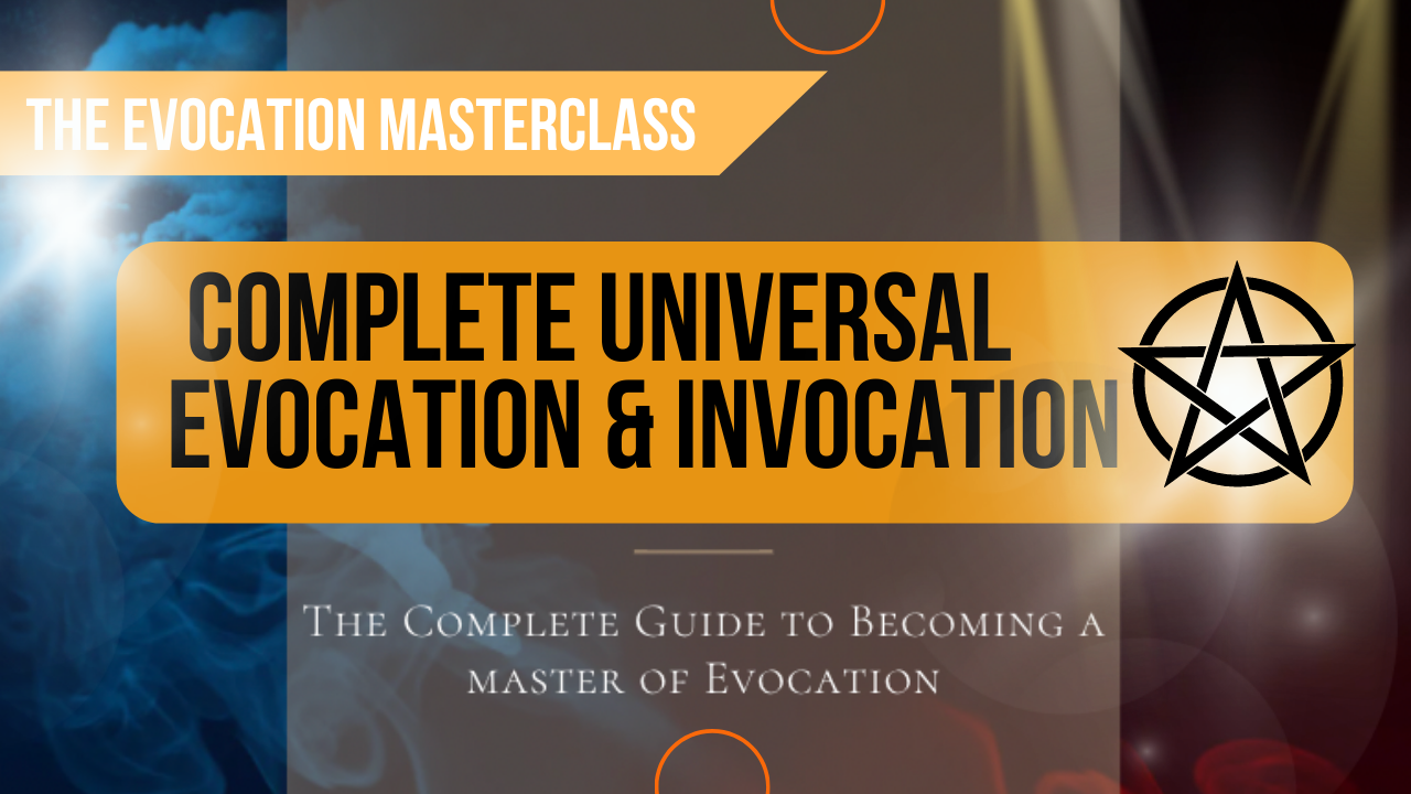 The Evocation Masterclass: Complete Universal Evocation and Invocation