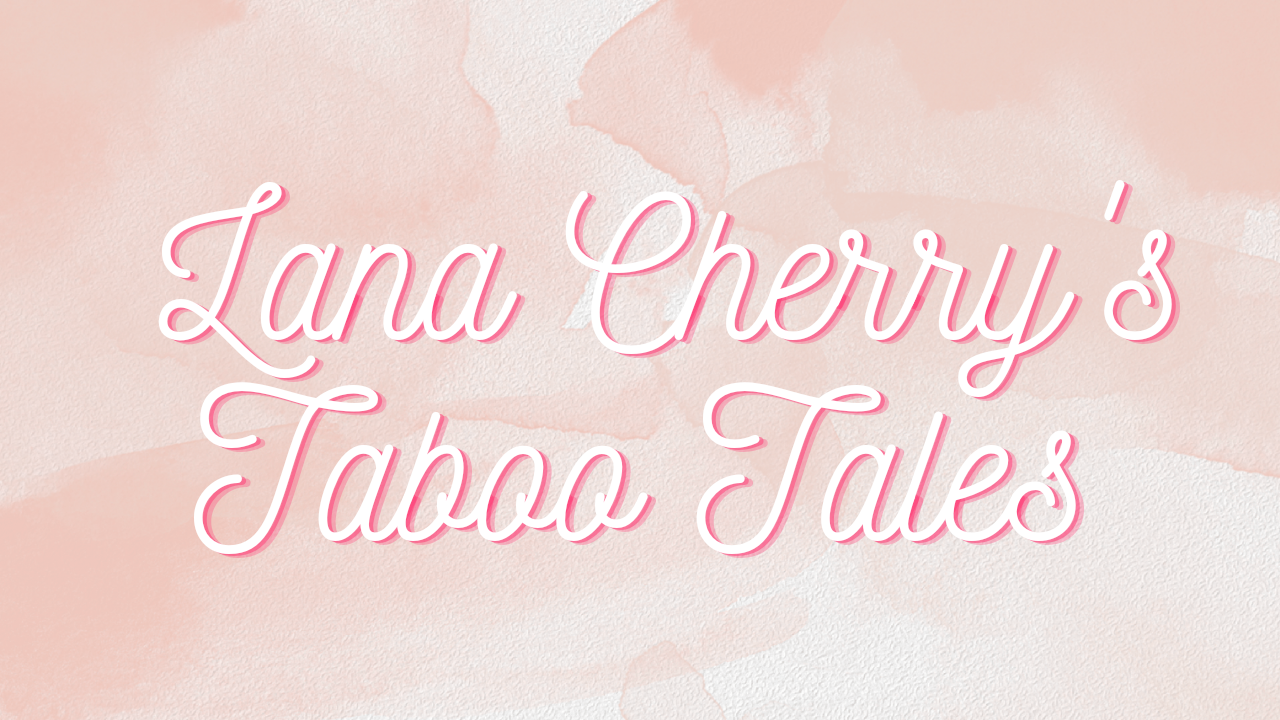 Lana Cherry's Taboo Tales - Payhip