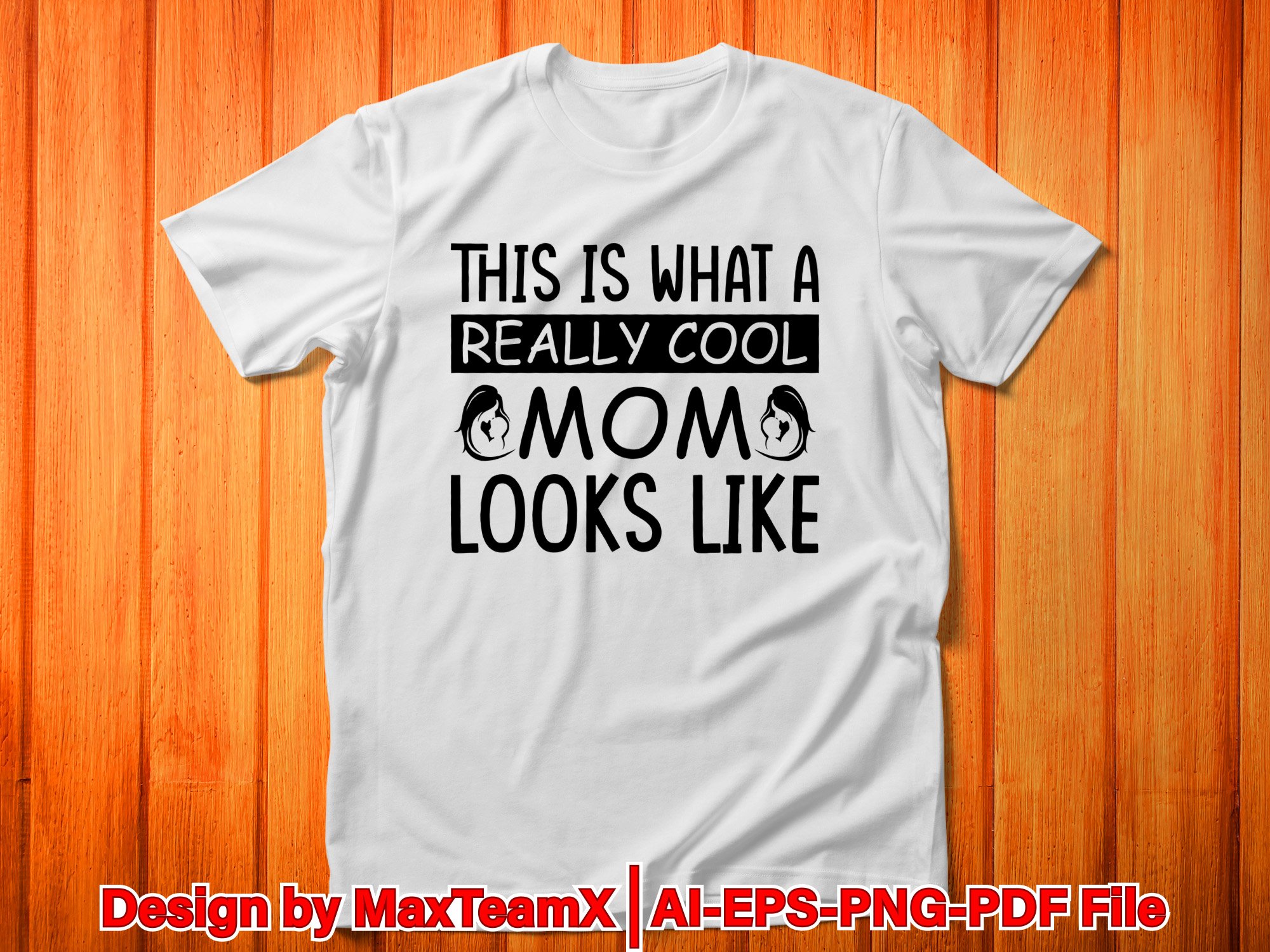 This Is What A Really Cool Mom Looks Like Mother's Day T-shirt Design ...