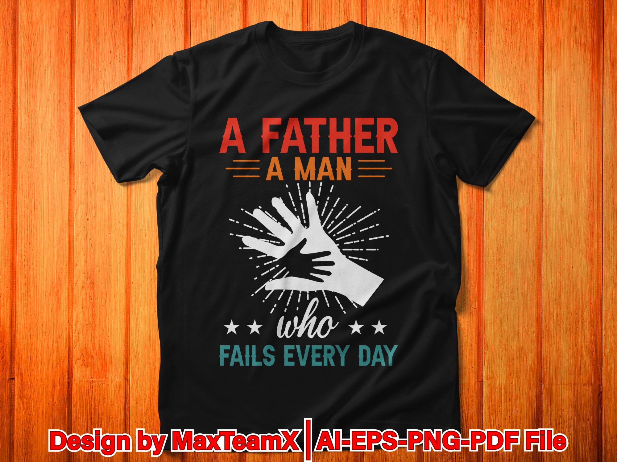 A Father A Man Who Fails Every Day Father's Day T-shirt Design - Payhip
