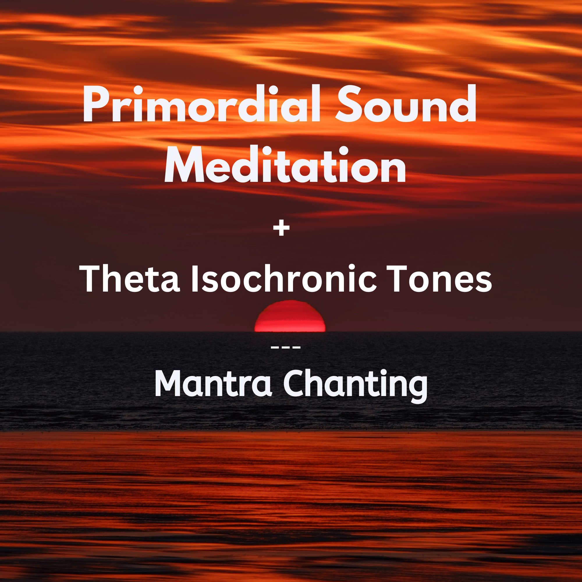 Primordial Sound Meditation | Mantra Chanting Theta Isochronic Tones ...