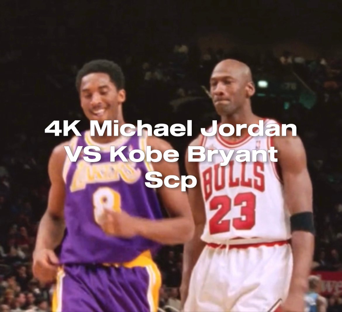 4K Michael Jordan VS Kobe Bryant Scp - Payhip