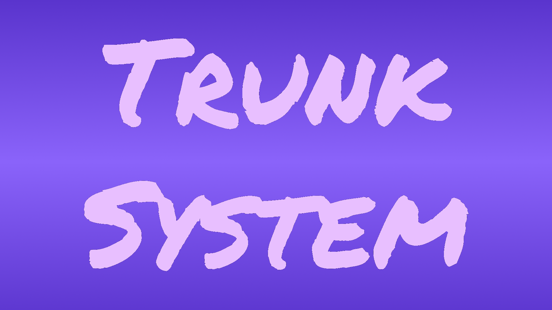 Trunk System