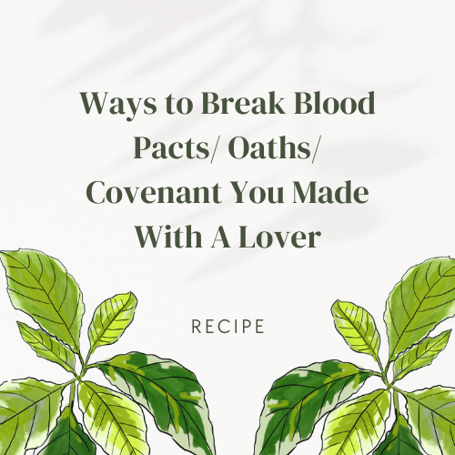 Ways to Break Blood Pacts/ Oaths/ Covenant You Made With A Lover - Payhip