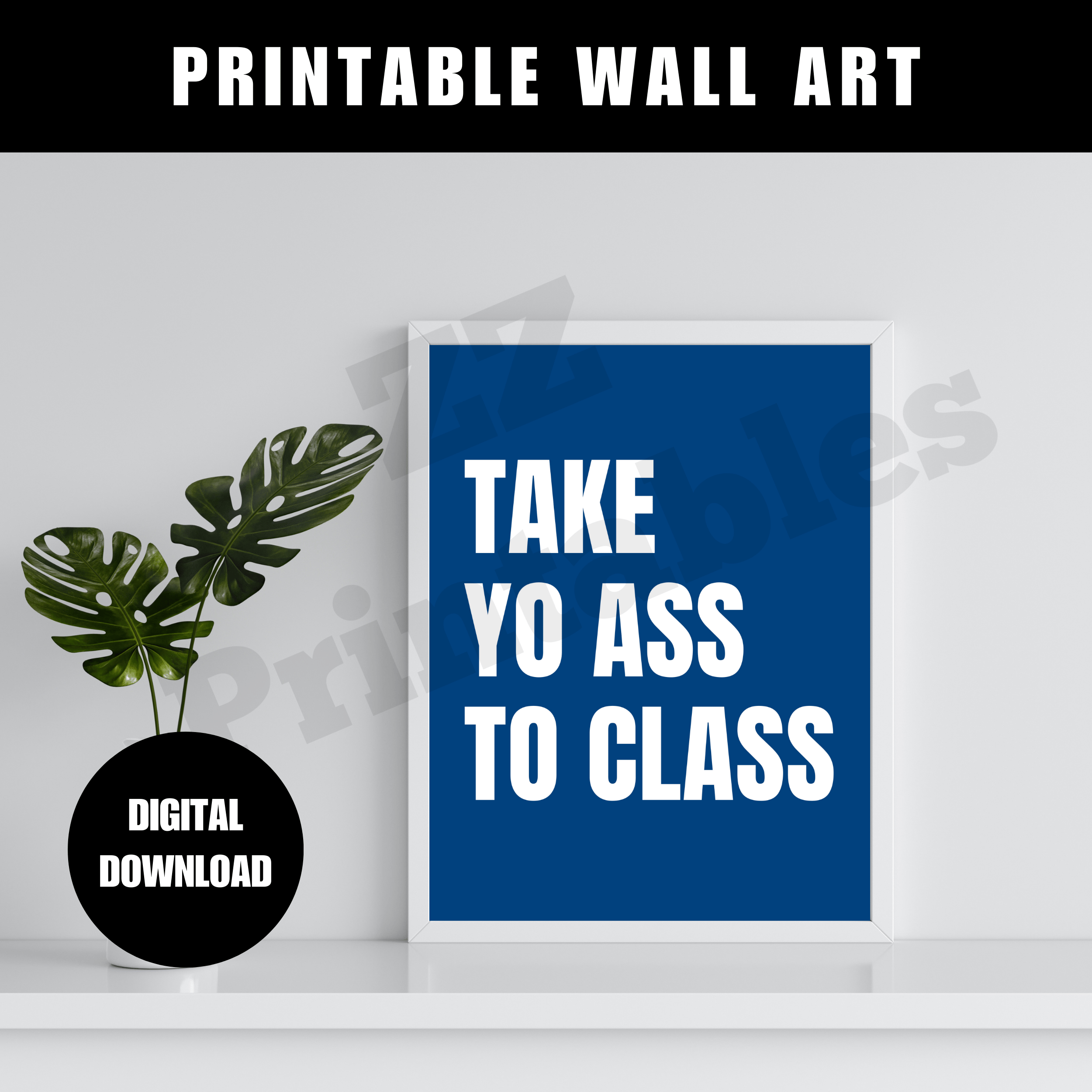 Take Yo Ass To Class Print Preppy College Student Motivational Quote ...