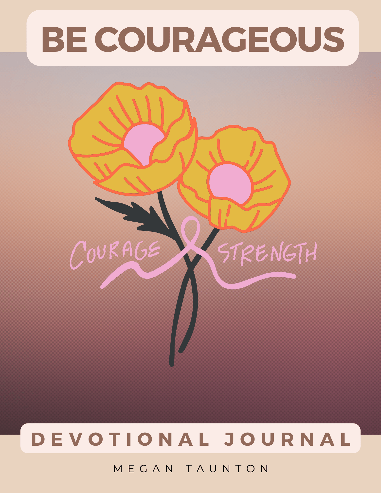 Be Courageous Devotional Journal & 30 Day Courageous Calendar - Payhip