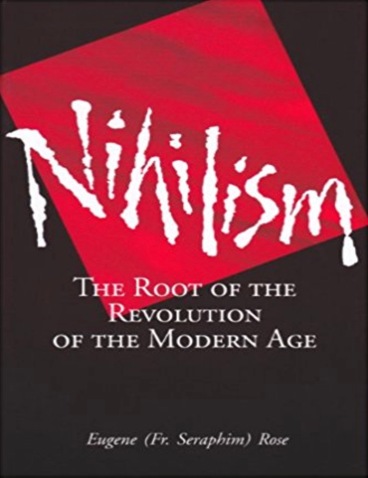Nihilism. THE ROOT OF THE REVOLUTION OF THE MODERN AGE Eugene (Fr ...
