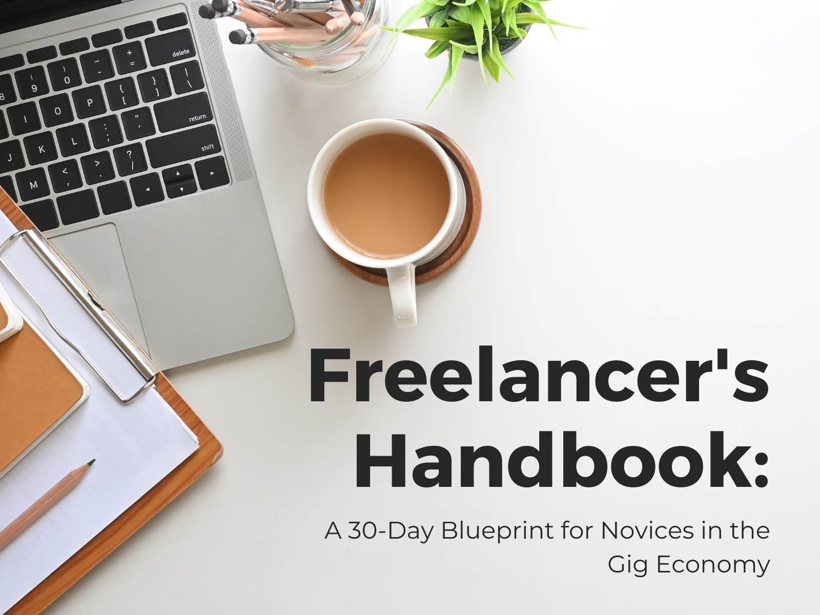 Freelancer's Handbook: A 30-Day Blueprint for Novices in the Gig ...