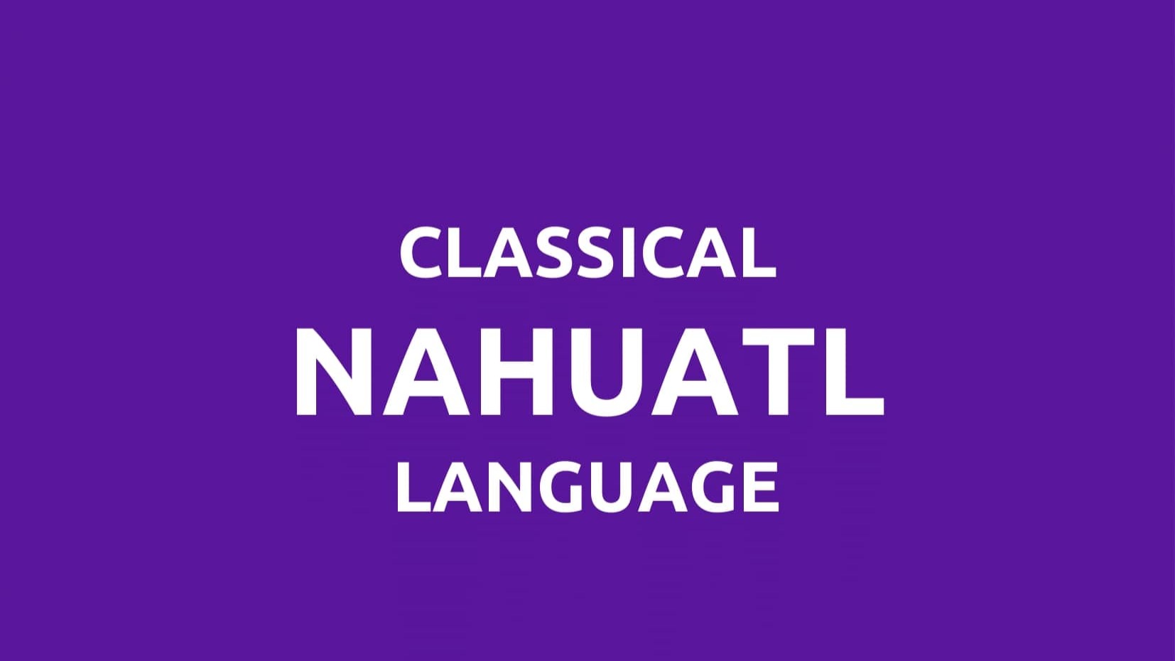 MULTI LINGUIS - Nahuatl (Classical) - Payhip