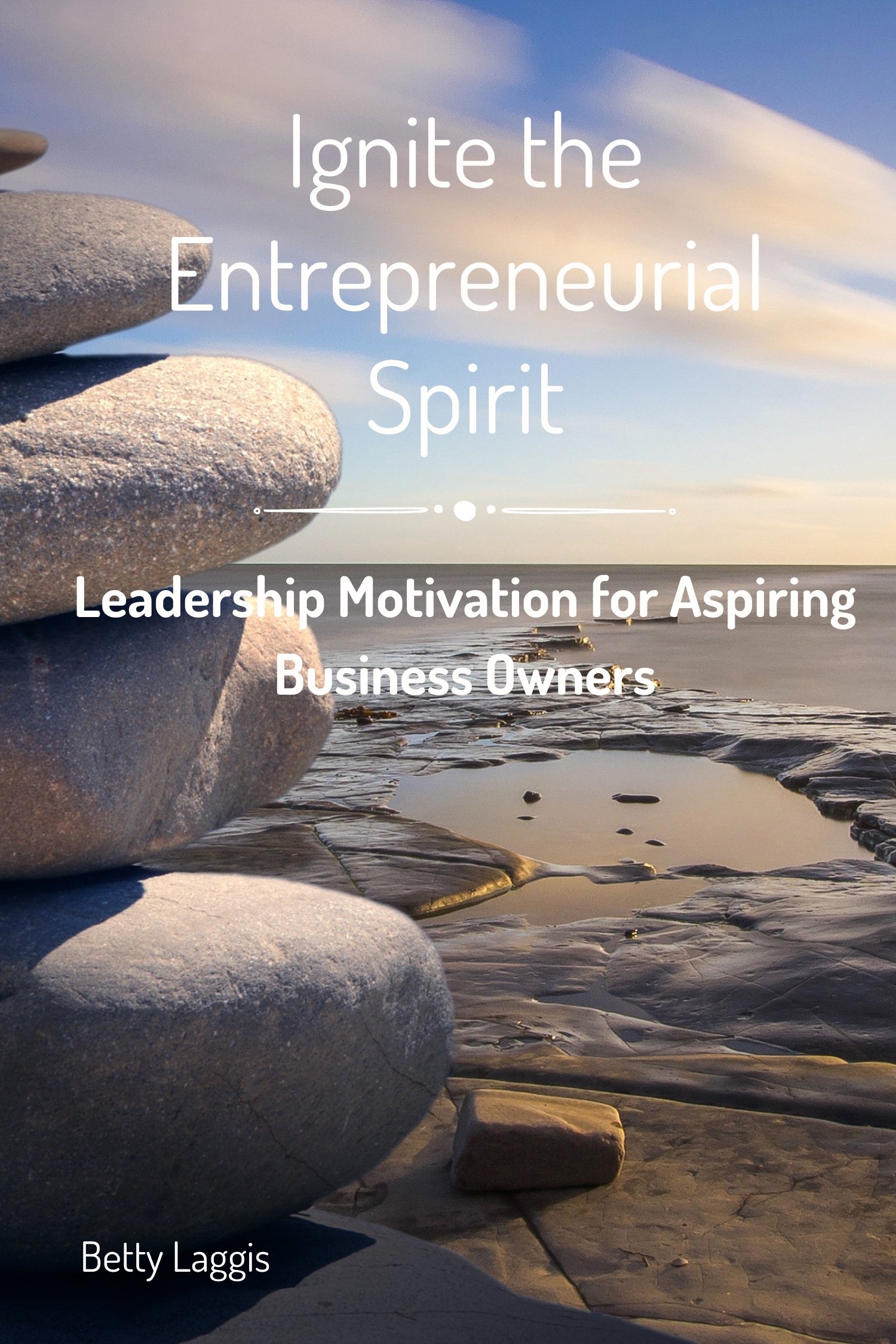 Ignite the Entrepreneurial Spirit:Leadership Motivation for Aspiring ...
