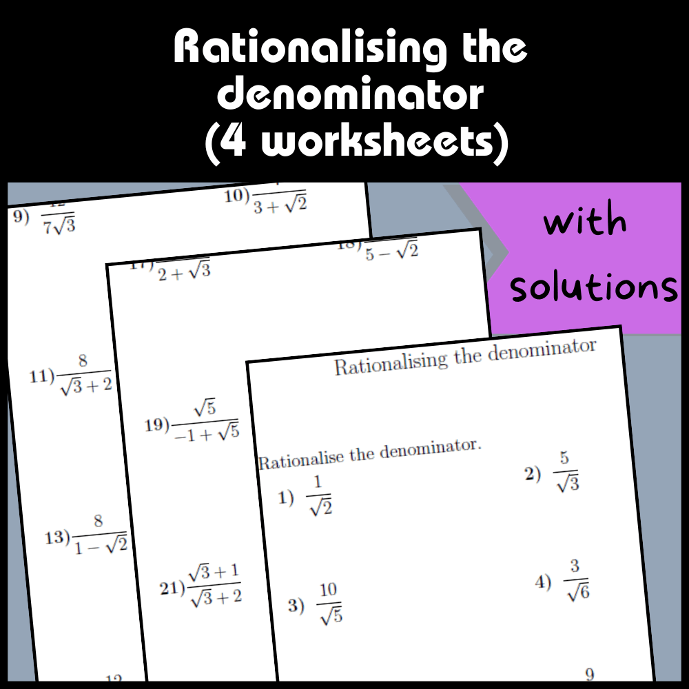 Rationalising the denominator (4 worksheets with solutions)