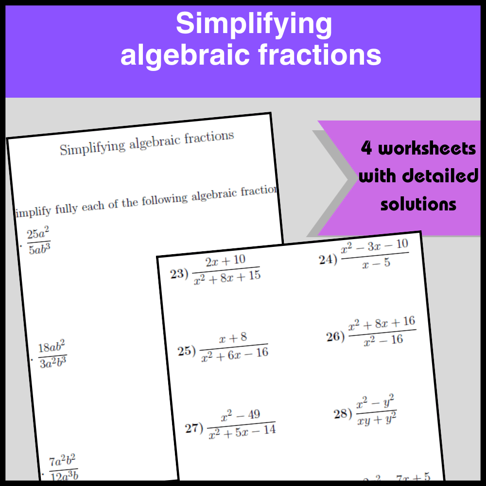 Simplifying algebraic fractions (4 worksheets with detailed solutions)