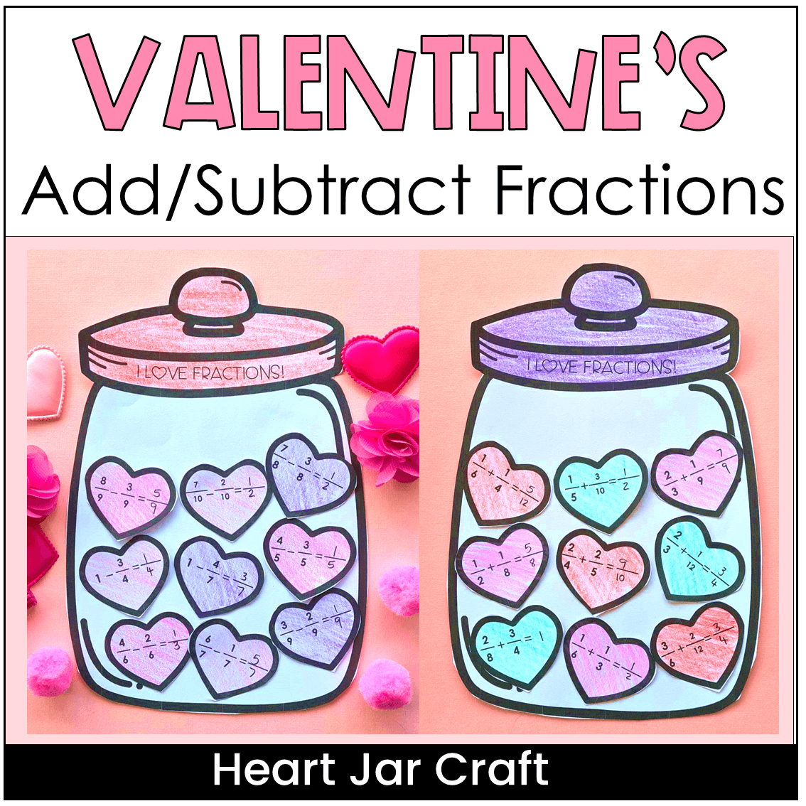 Valentine's Heart Jar Adding Subtracting Fractions Craft Math Activity
