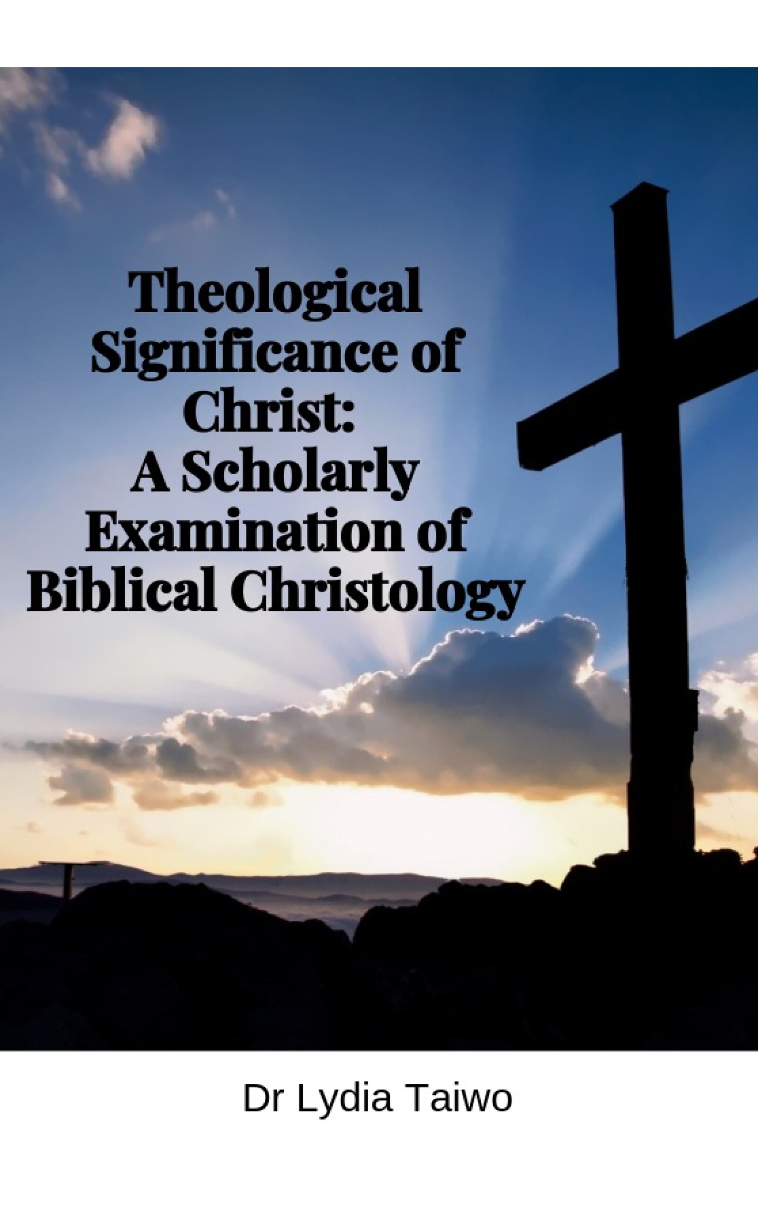 Theological Significance of Christ: A Scholarly Examination of Biblical ...