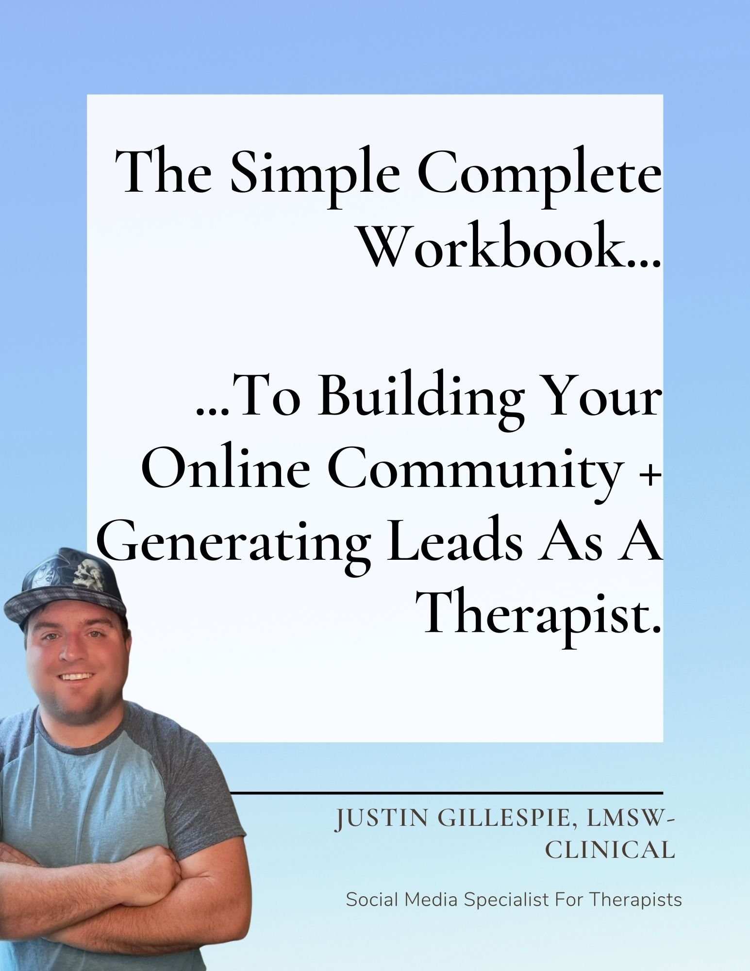The Simple Complete Workbook... ...To Building Your Online Community ...