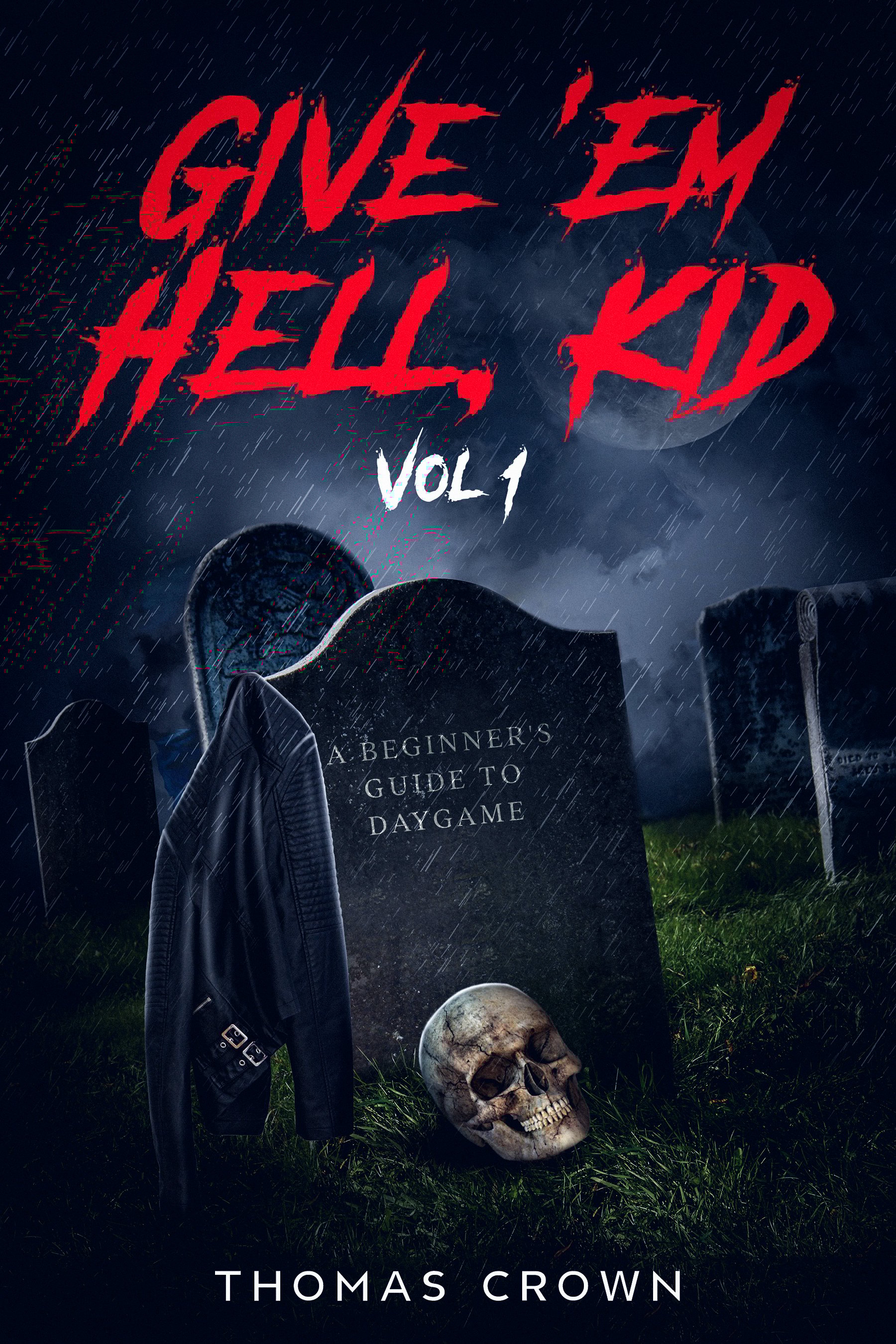 Give 'Em Hell, Kid. Vol 1: A Beginner's Guide To Daygame - Payhip