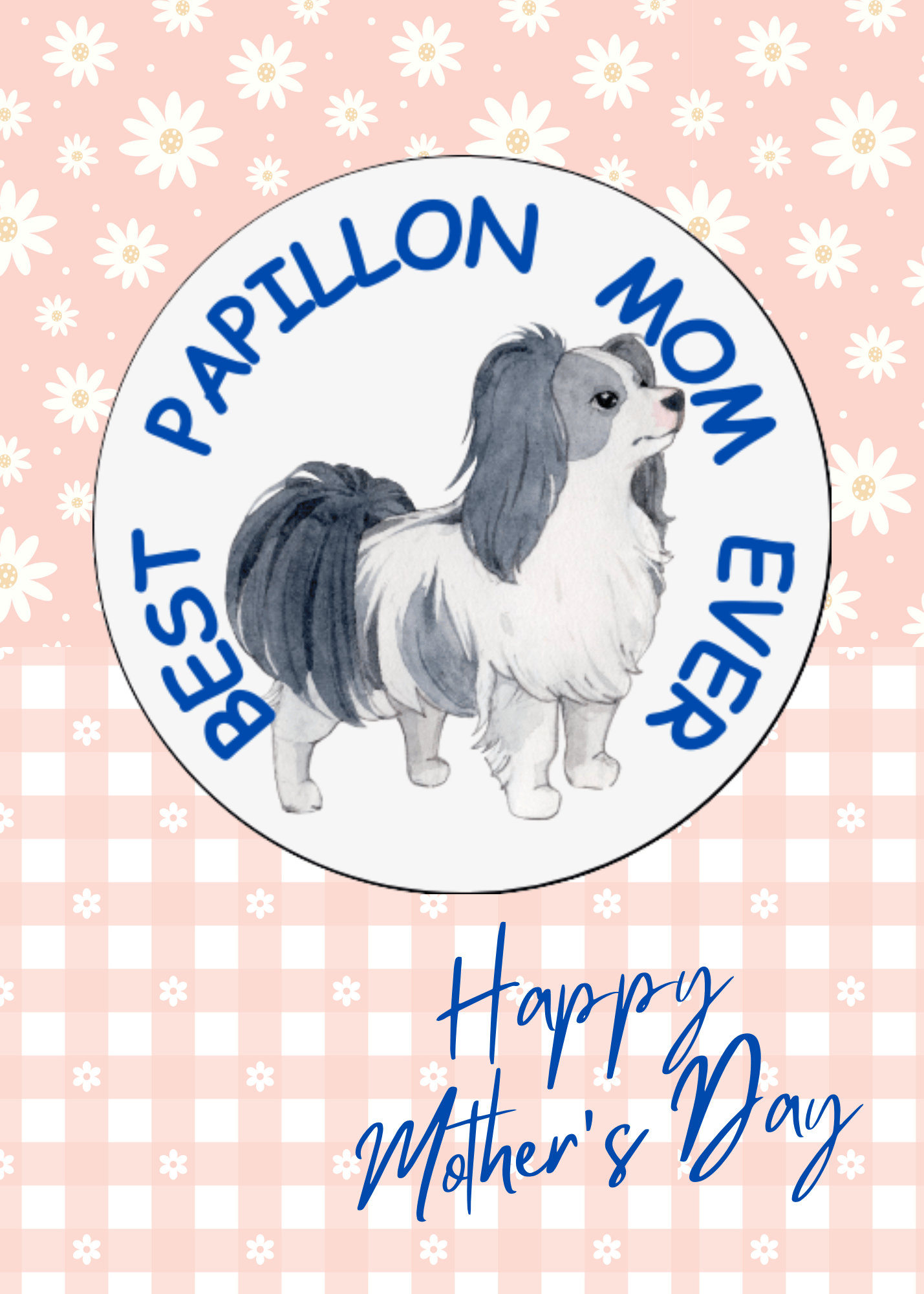 PAPILLON Best Papillon Mom Ever Printable Mothers Day Card - Payhip