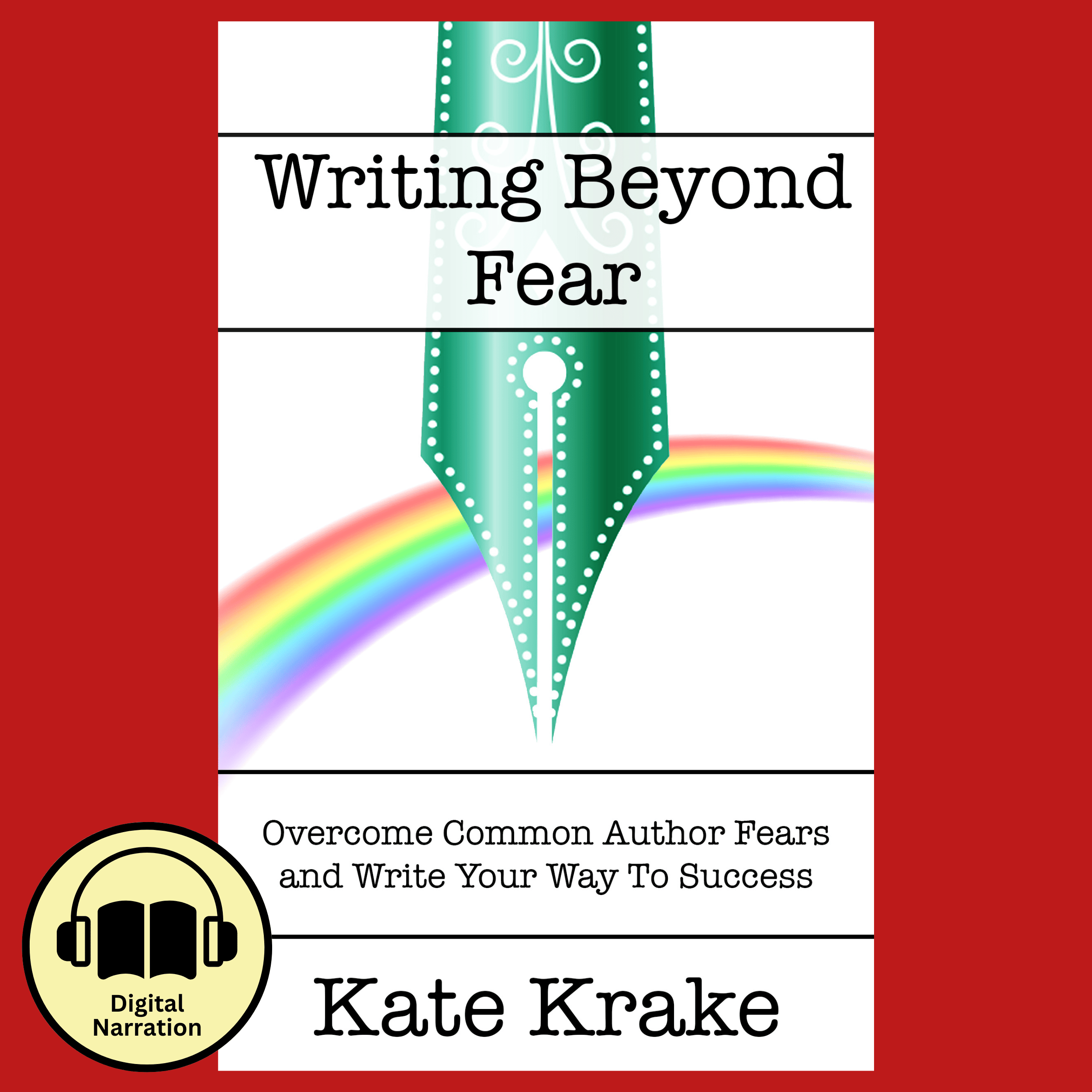 Writing Beyond Fear: Overcome Common Author Fears and Write Your Way To ...