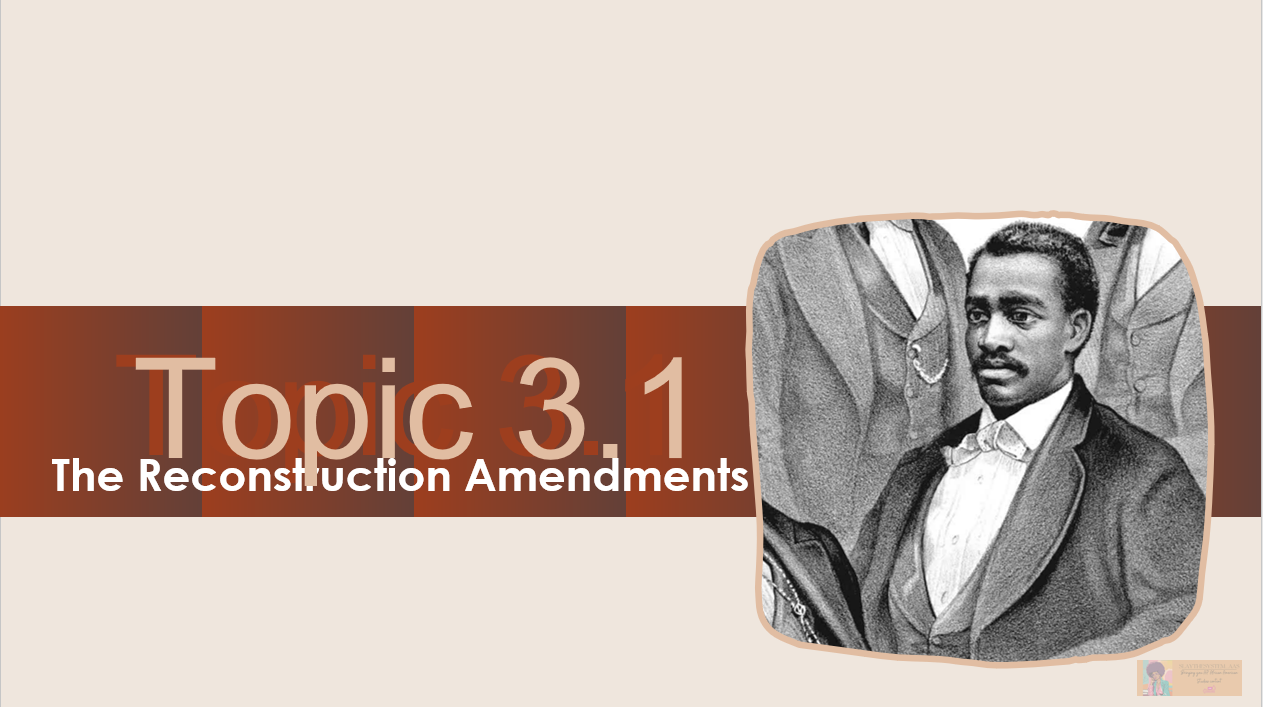 AP African American Studies [POWERPOINT]- Topic 3.1: The Reconstruction ...
