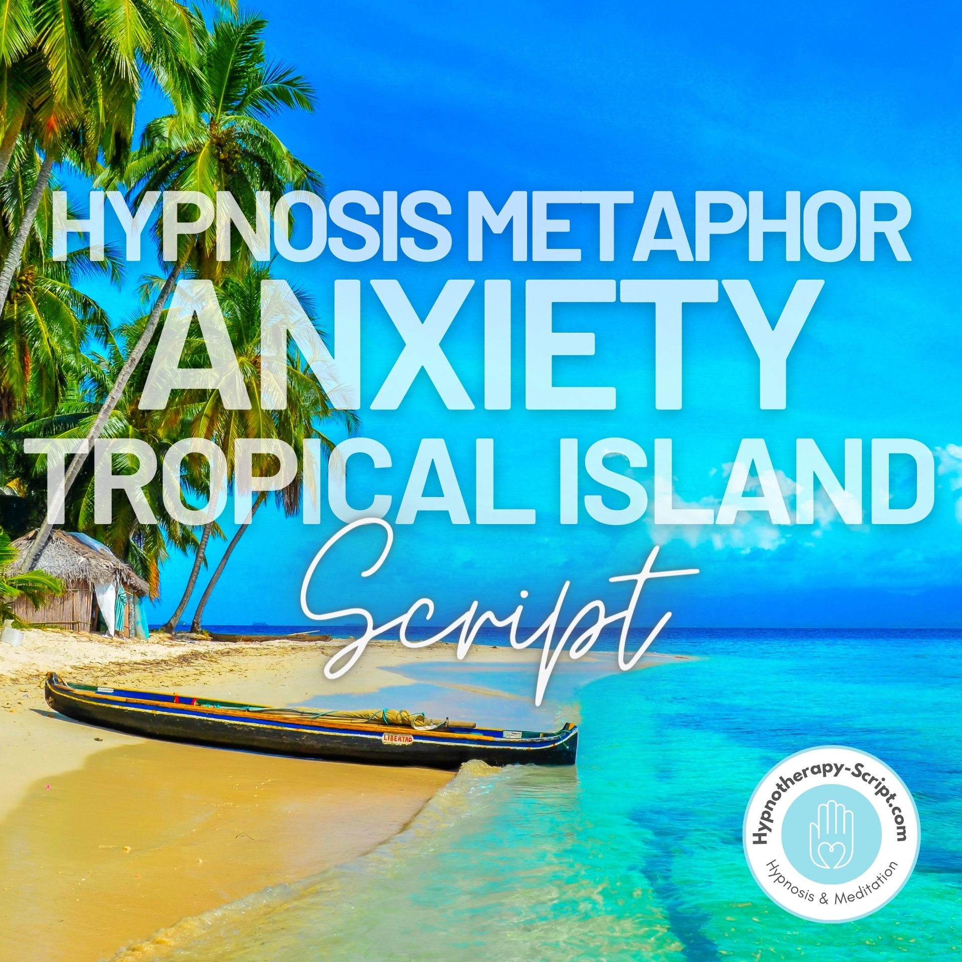 Anxiety - Tropical Island Metaphor - Hypnotherapy Script