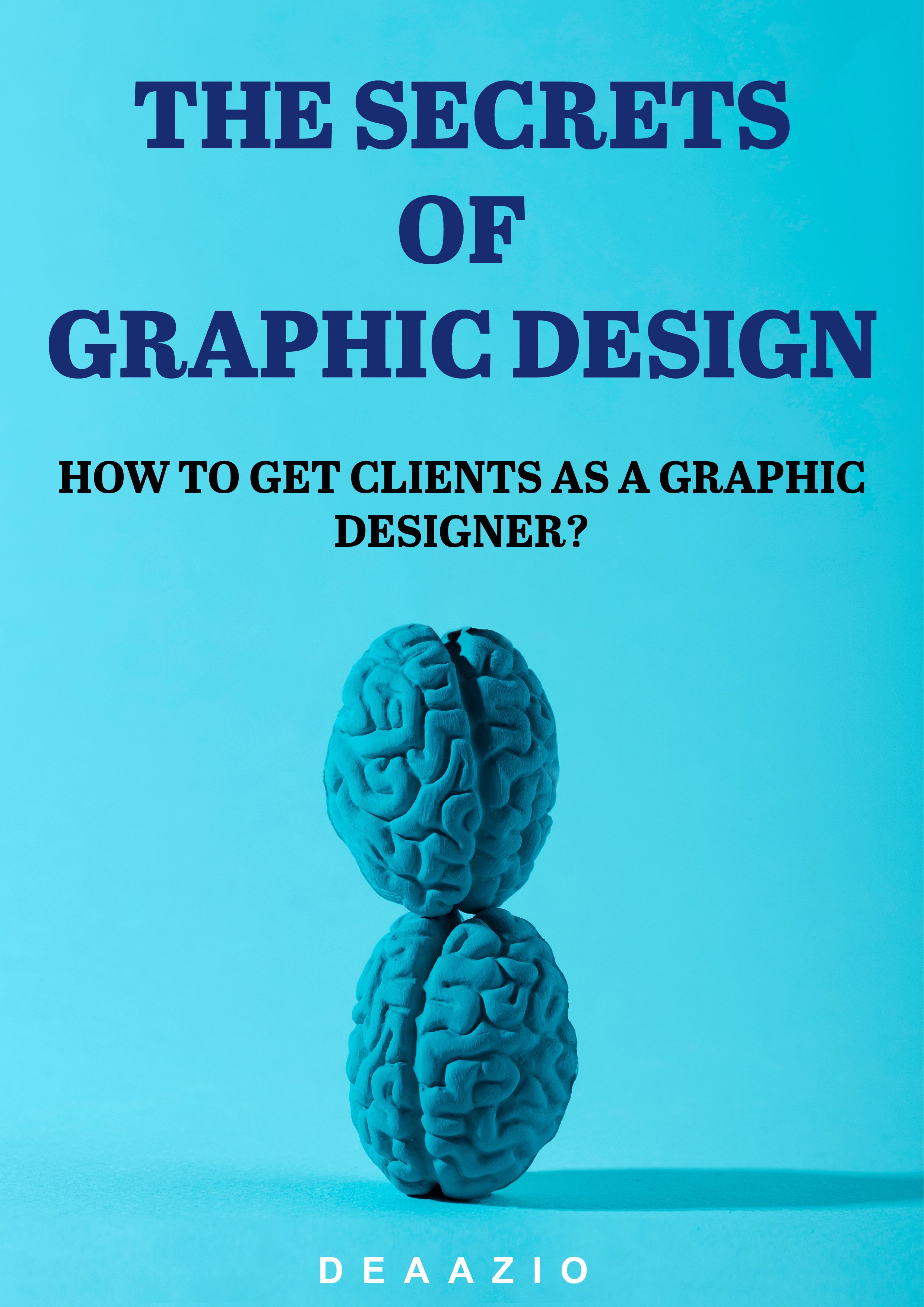 The Secrets Of Graphic Design How To Get Clients As A Graphic