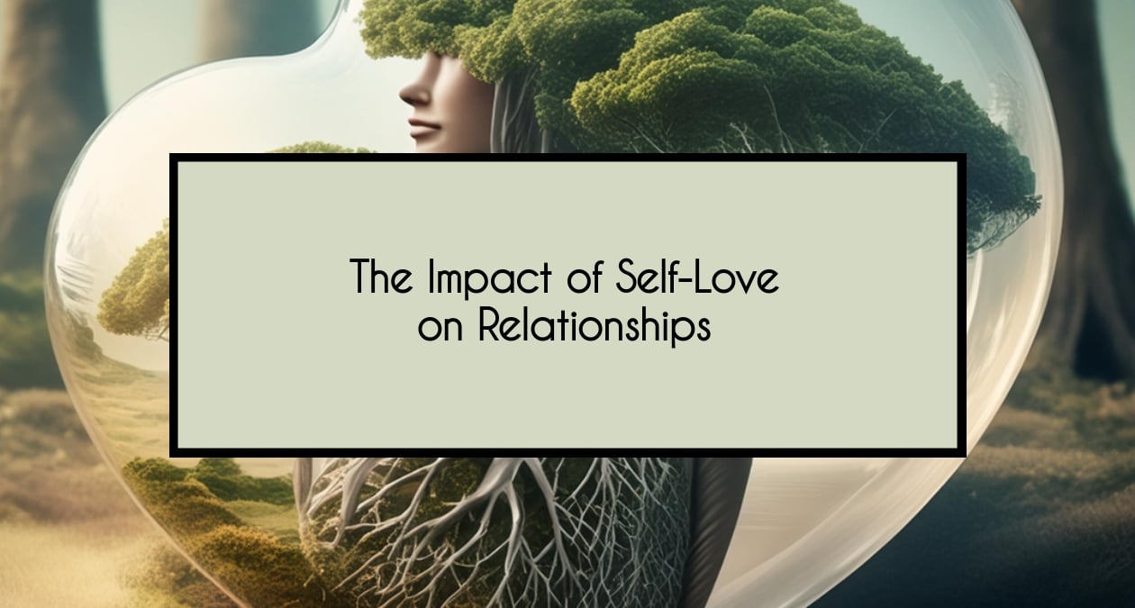 The Impact of Self-Love on Relationships