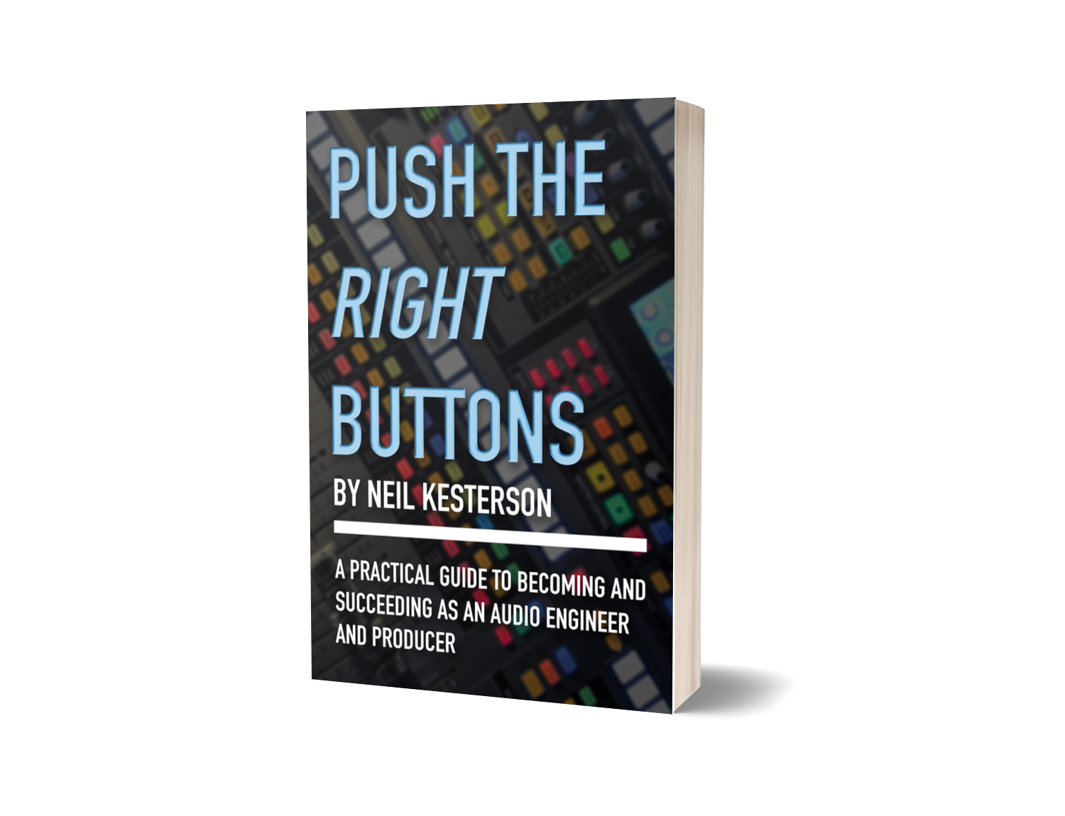 Push the Right Buttons: A Practical Guide to Becoming and Succeeding as ...