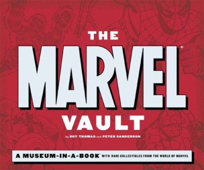 The Marvel Vault: A Museum-in-a-Book with Rare Collectibles from the ...