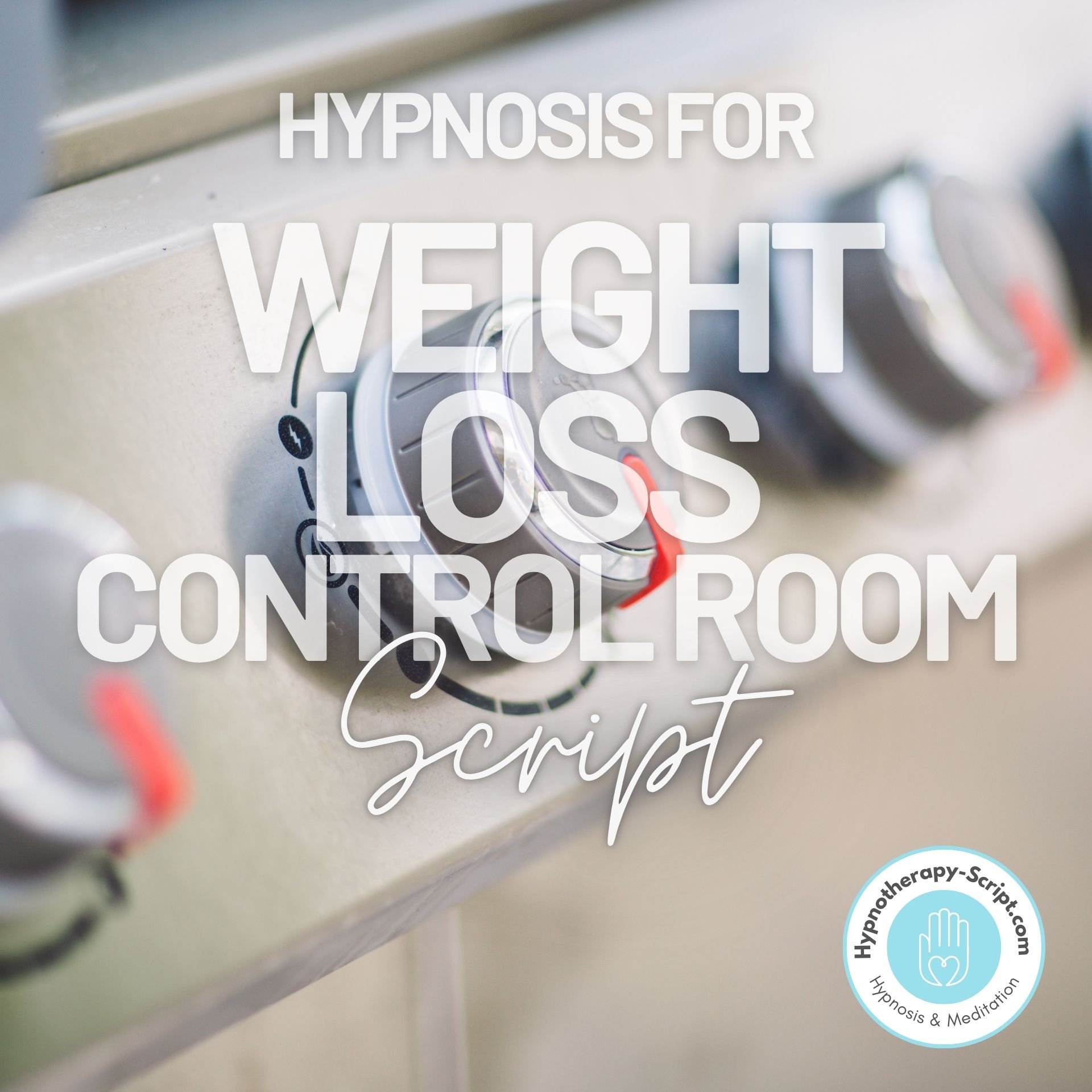 Weight Loss – Control Room of the Mind Hypnotherapy Script
