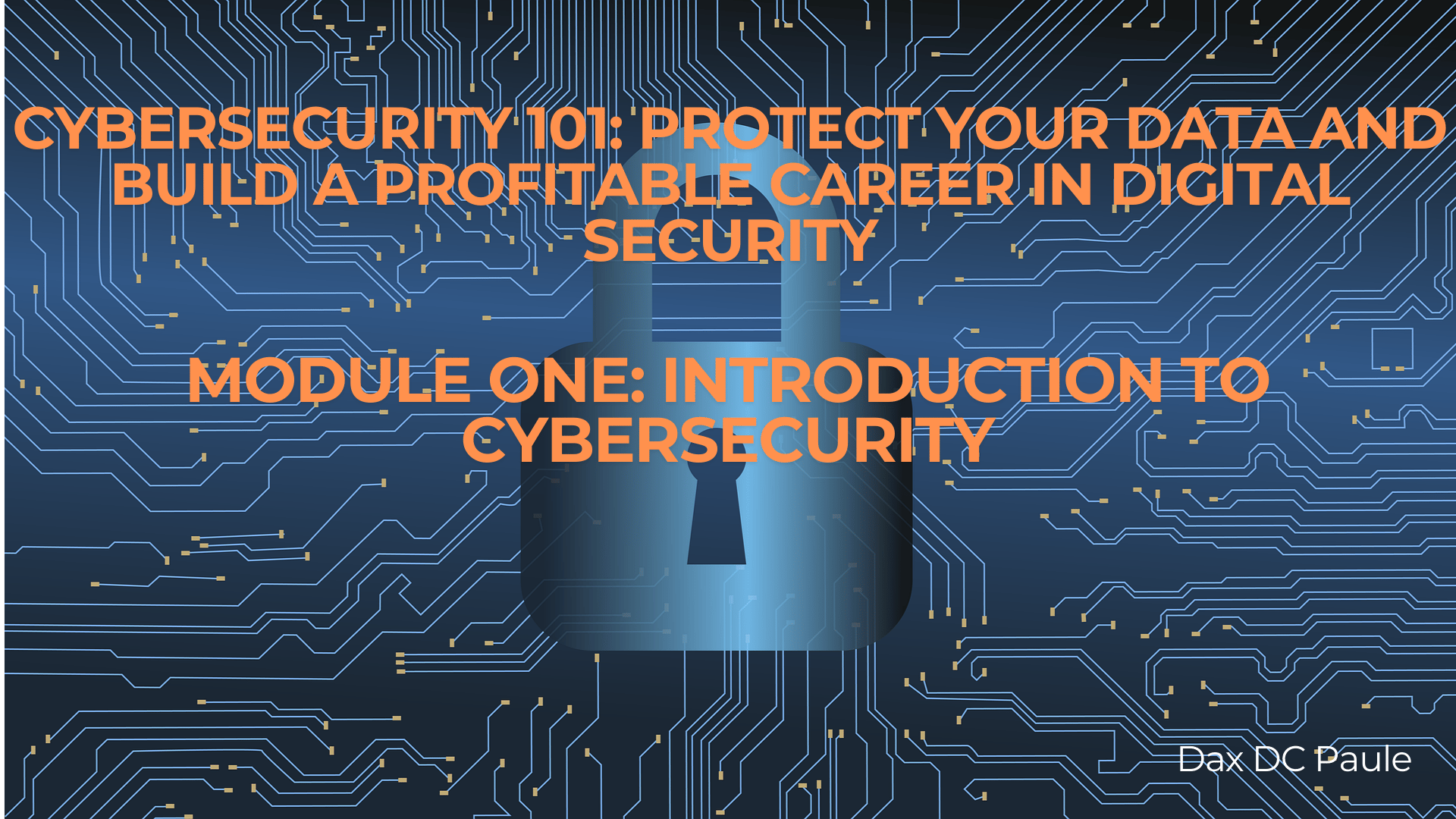 CYBERSECURITY 101: PROTECT YOUR DATA AND BUILD A PROFITABLE CAREER IN DIGITAL SECURITY (MODULE 1 ...