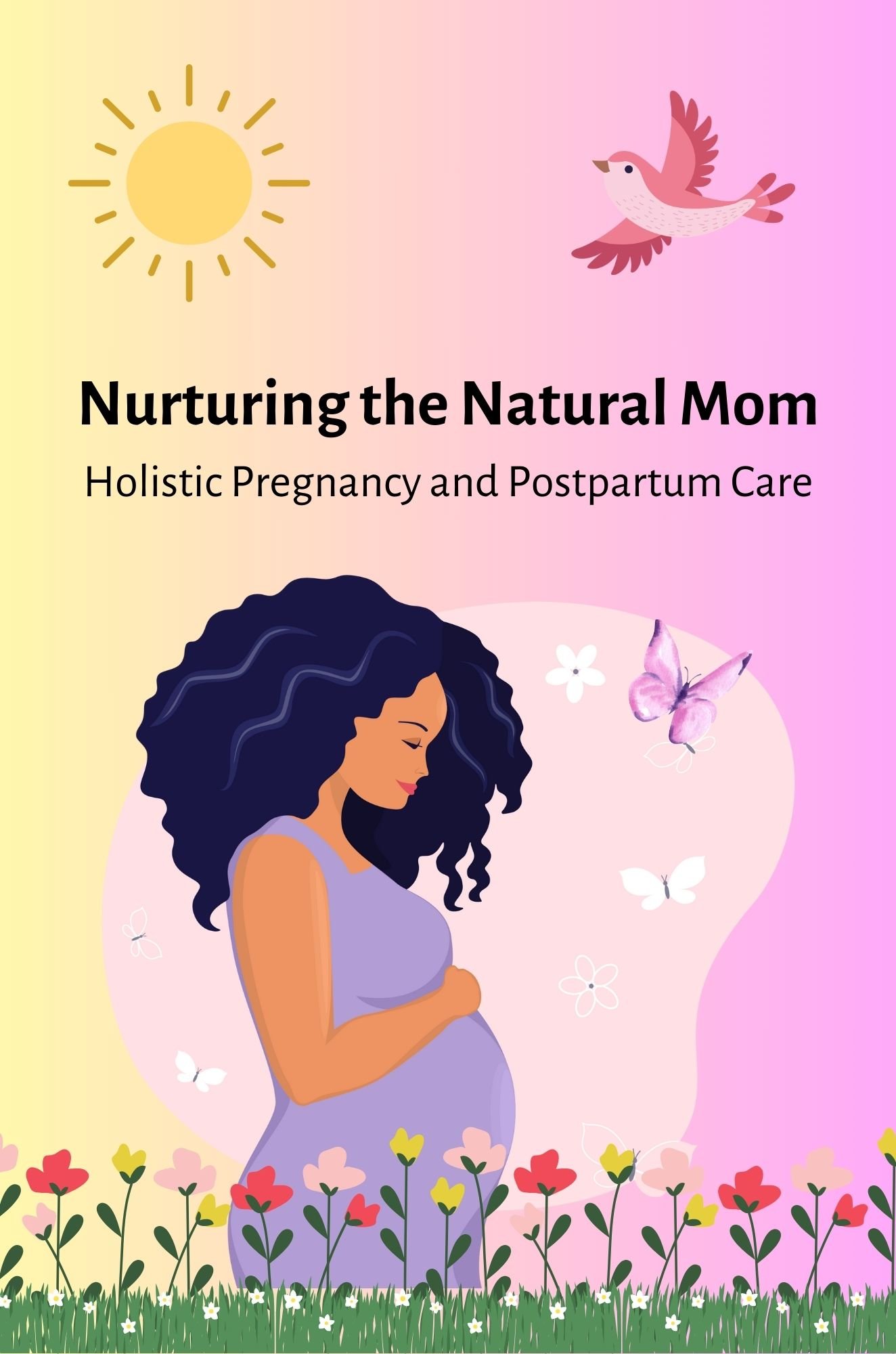 Nurturing the Natural Mom: Holistic Pregnancy and Postpartum Care - Payhip