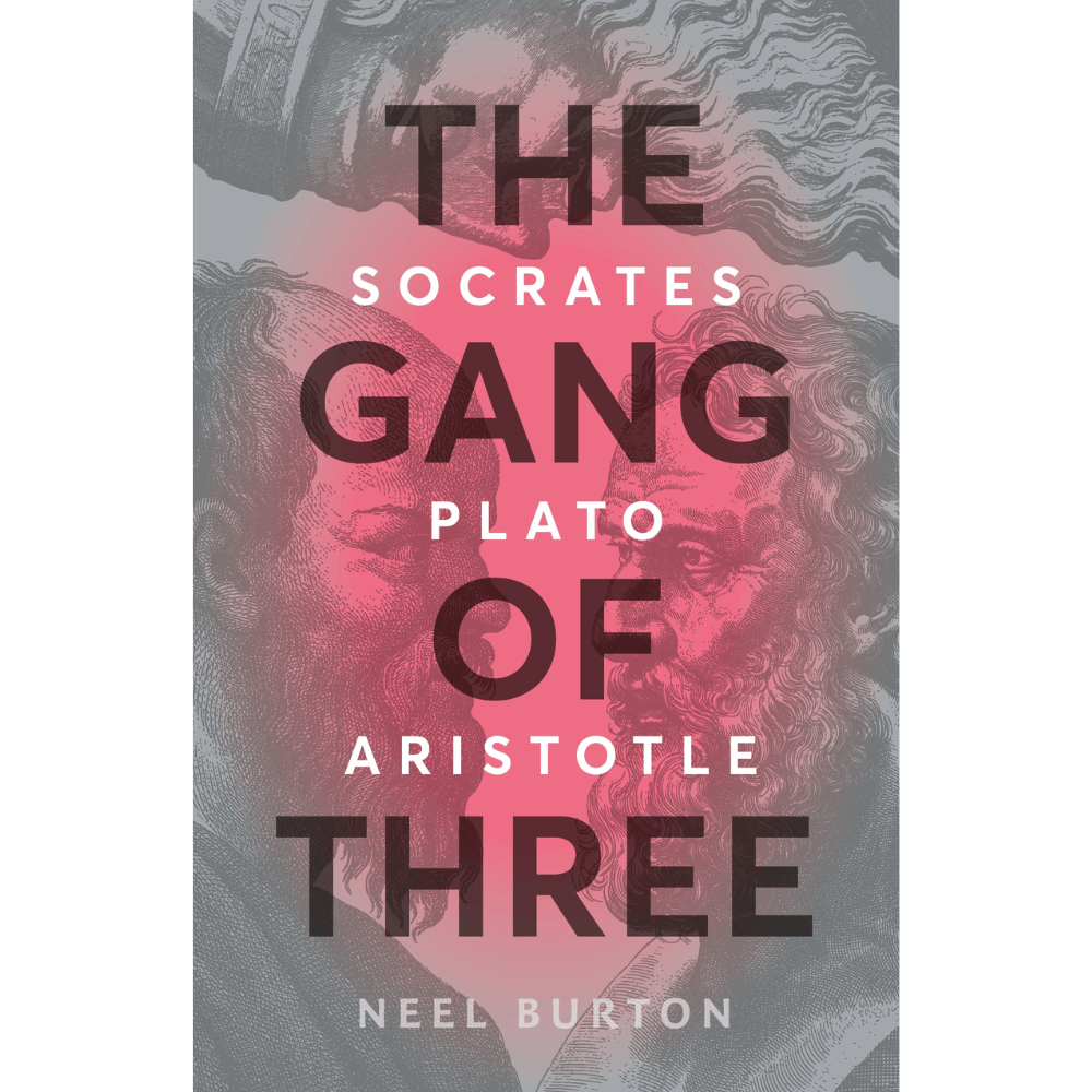 Neel Burton bookshop - The Gang of Three: Socrates, Plato, Aristotle